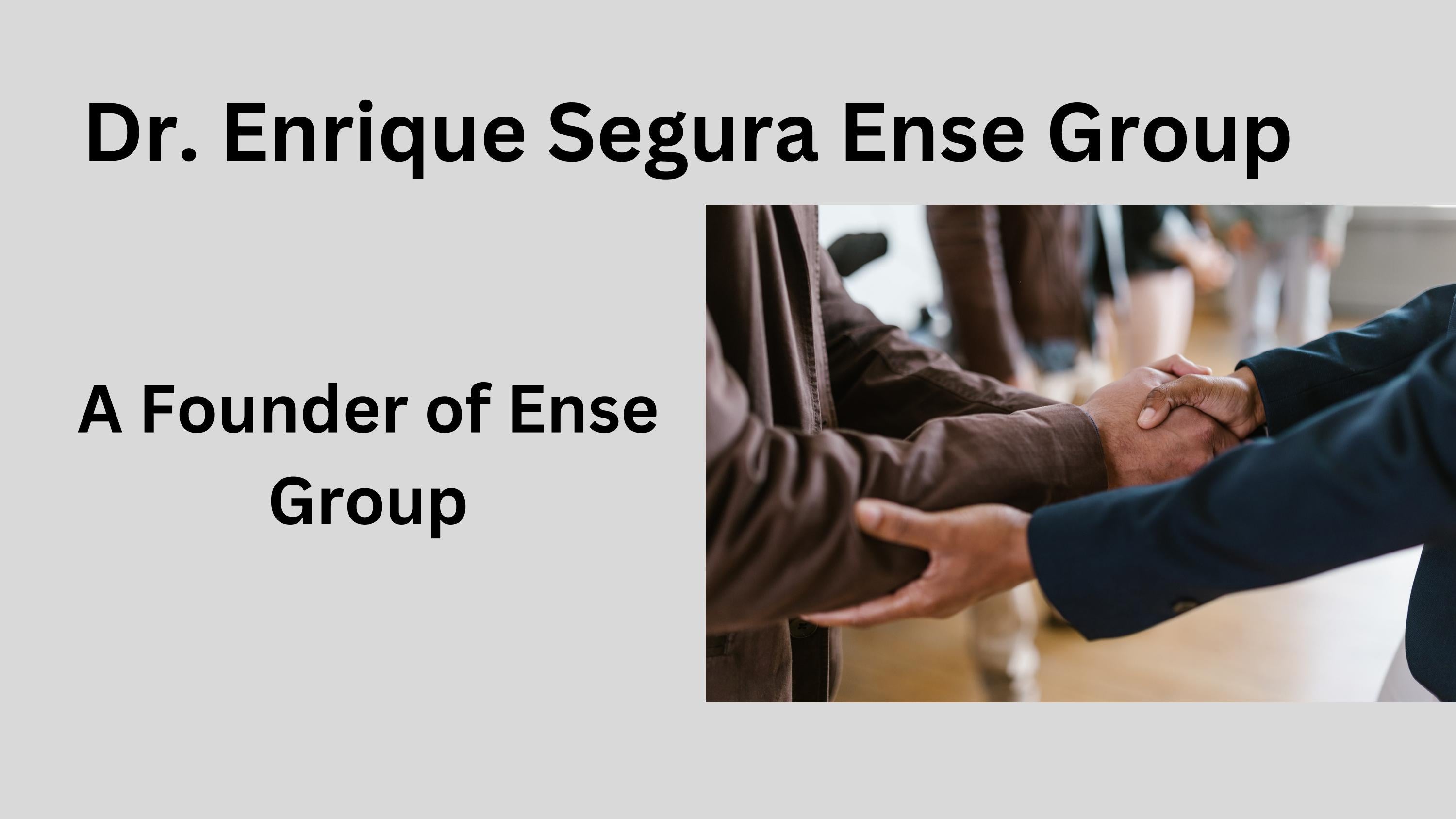 Dr. Enrique Segura Ense Group - A Founder of Ense Group by Dr. Enrique ...