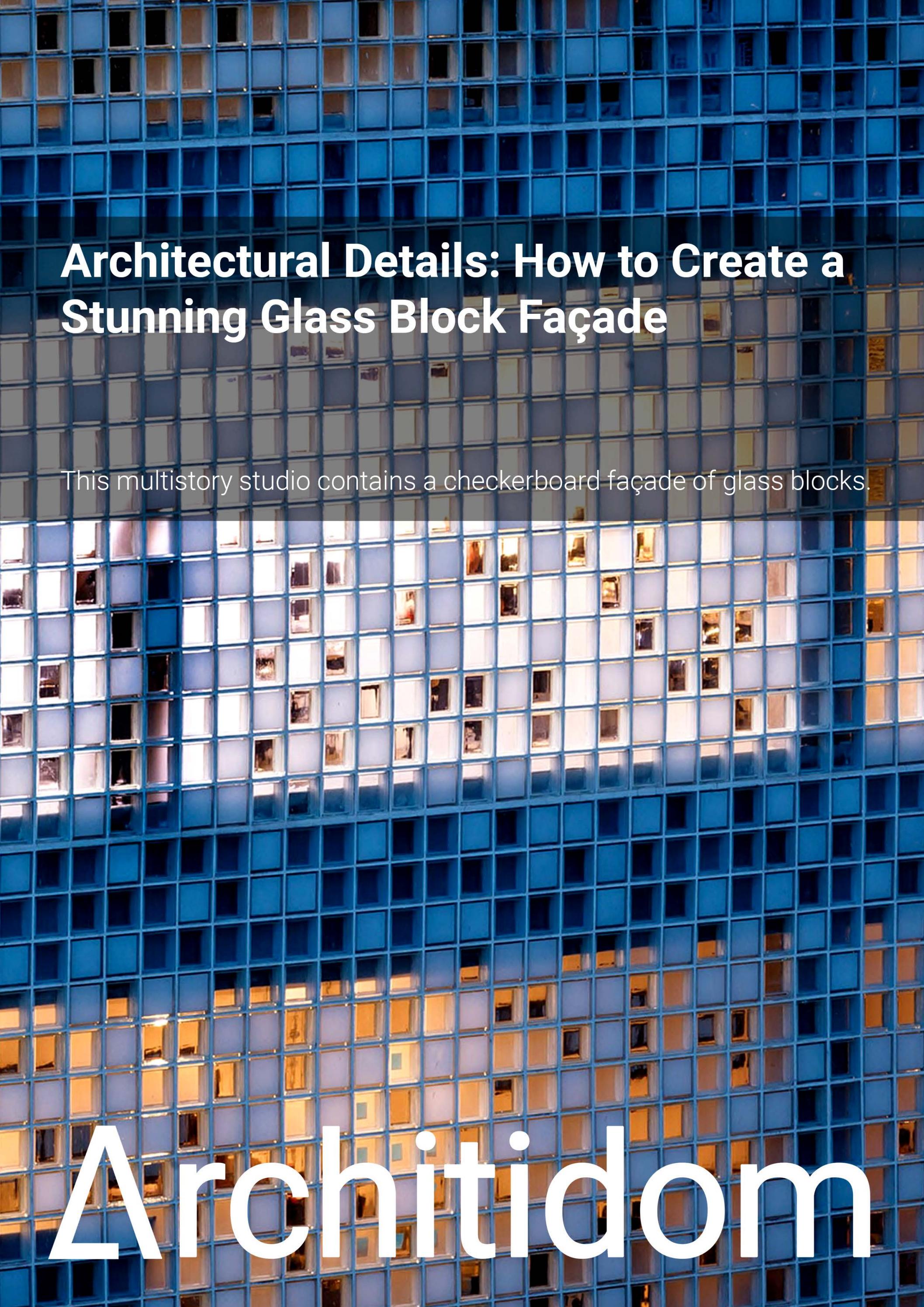 Architectural Details: How to Create a Stunning Glass Block Façade by ...