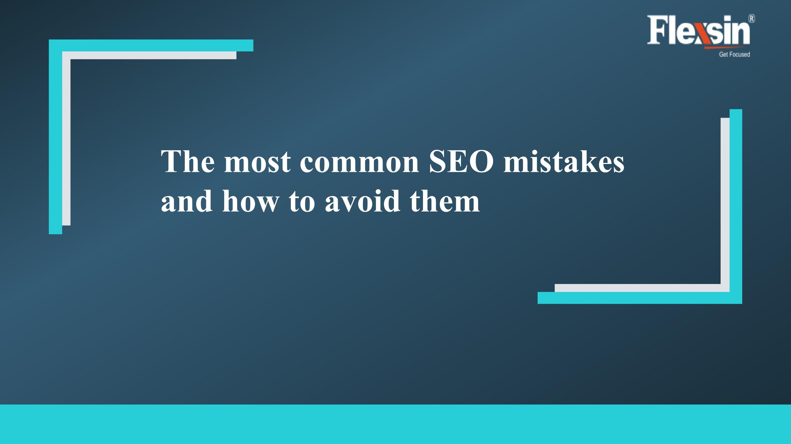 The most common SEO mistakes and how to avoid them by Flexsin - Issuu
