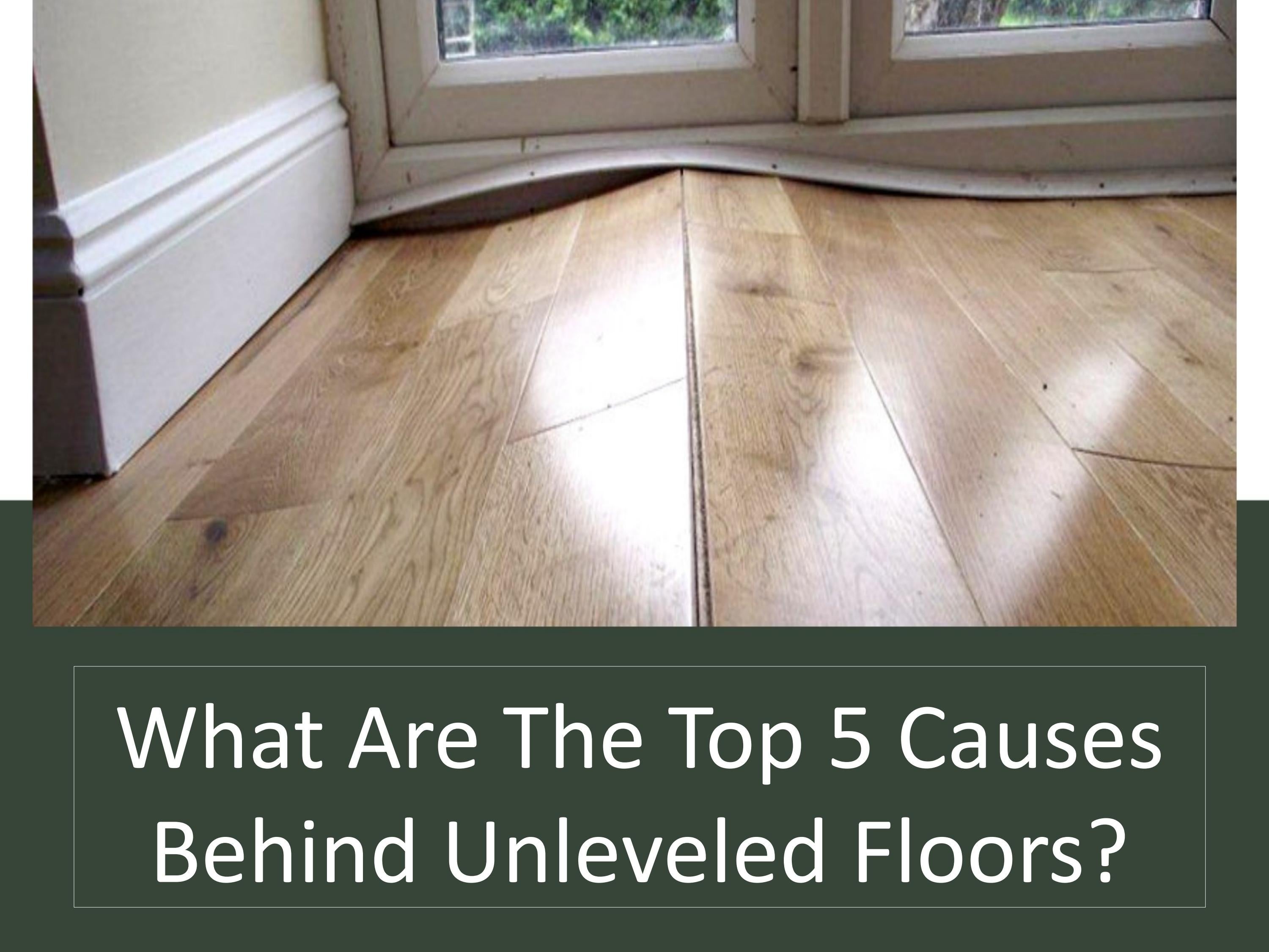 What Are The Top 5 Causes Behind Unleveled Floors? by Aqib Almahdi - Issuu