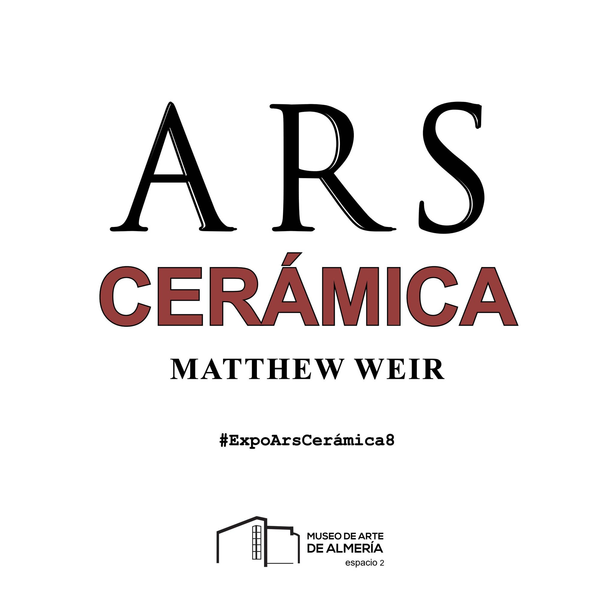 ARS CERÁMICA. MATTHEW WEIR by Museo de Arte de Almería - Issuu