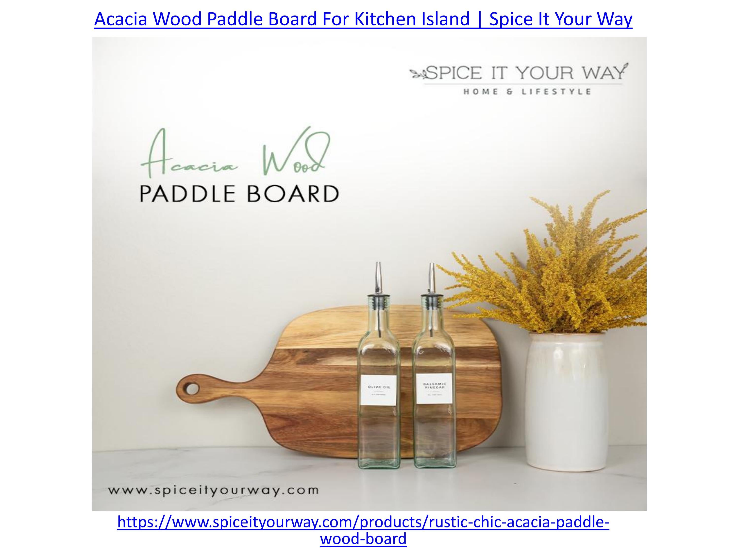 Acacia Wood Paddle Board For Kitchen Island | Spice It Your Way by ...