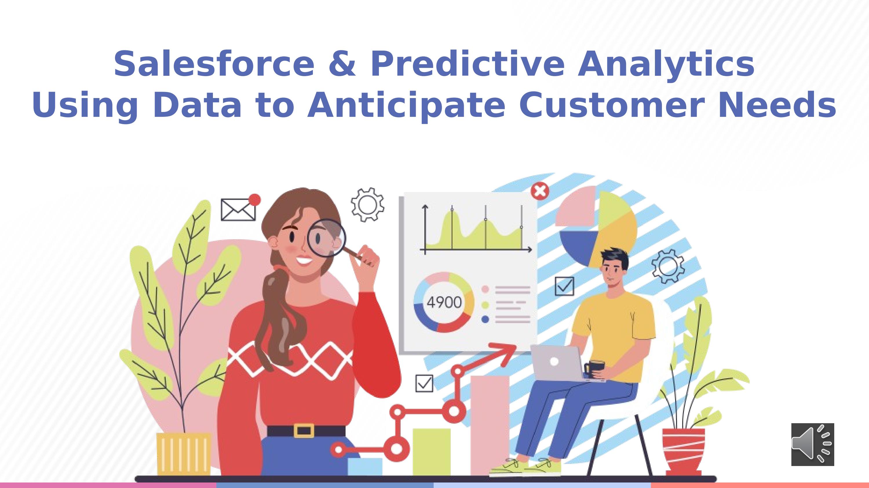 Salesforce & Predictive Analytics Using Data to Anticipate Customer ...