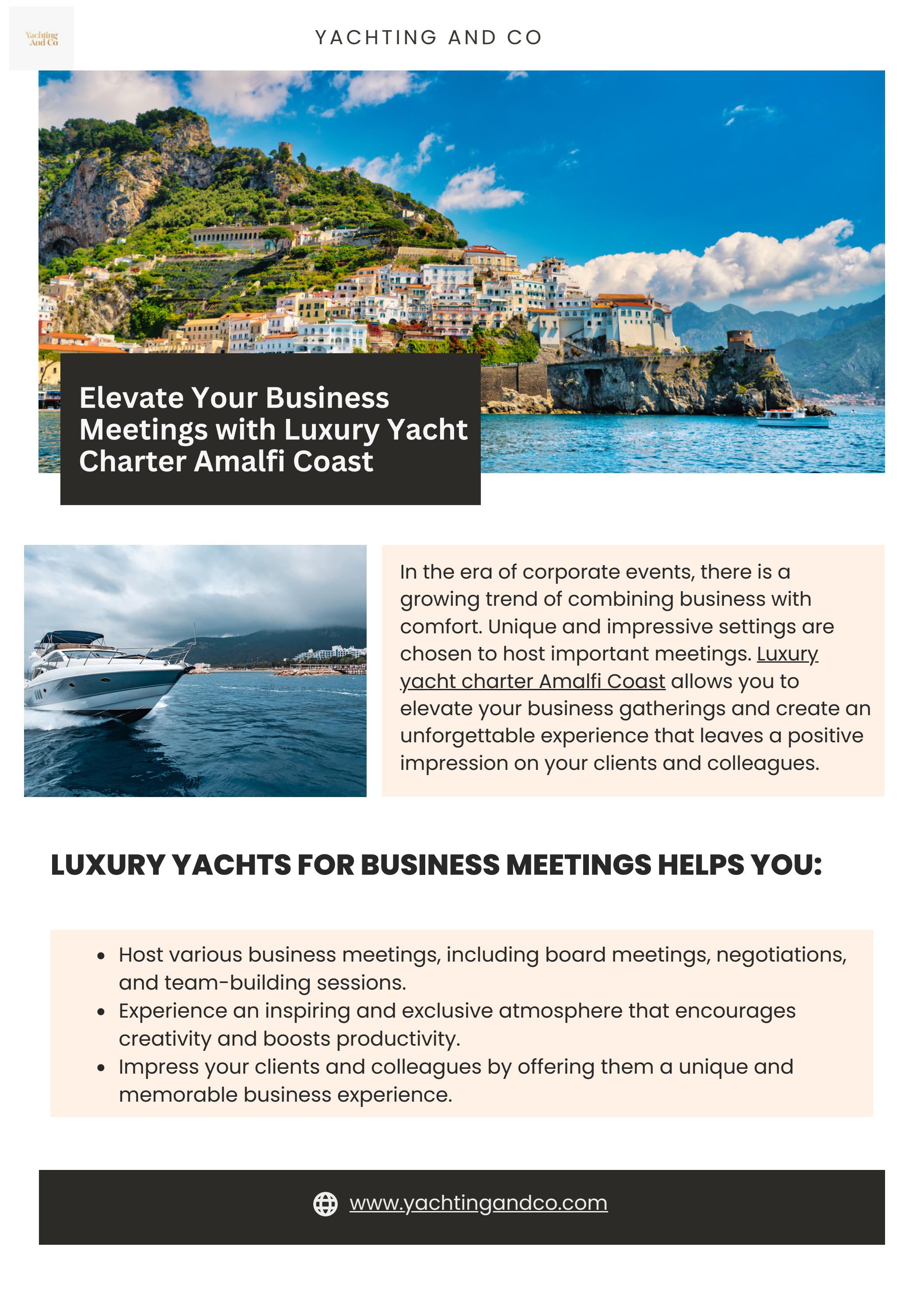 Elevate Your Business Meetings with Luxury Yacht Charter Amalfi Coast by Yachting and Co - Issuu
