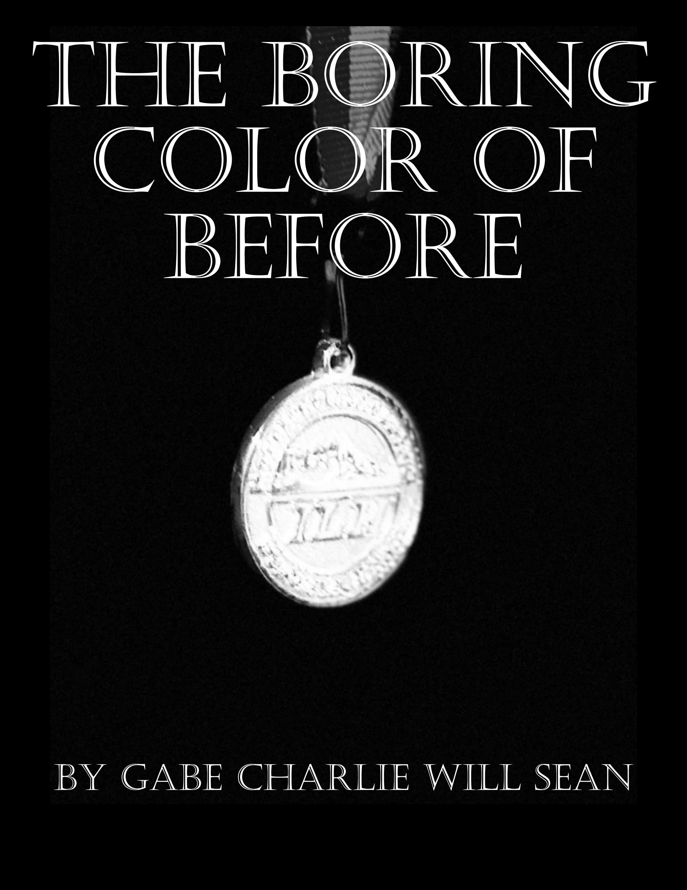 The Boring Color of Before by Gabe, Charlie, Will, Sean by Pauahi 201 ...