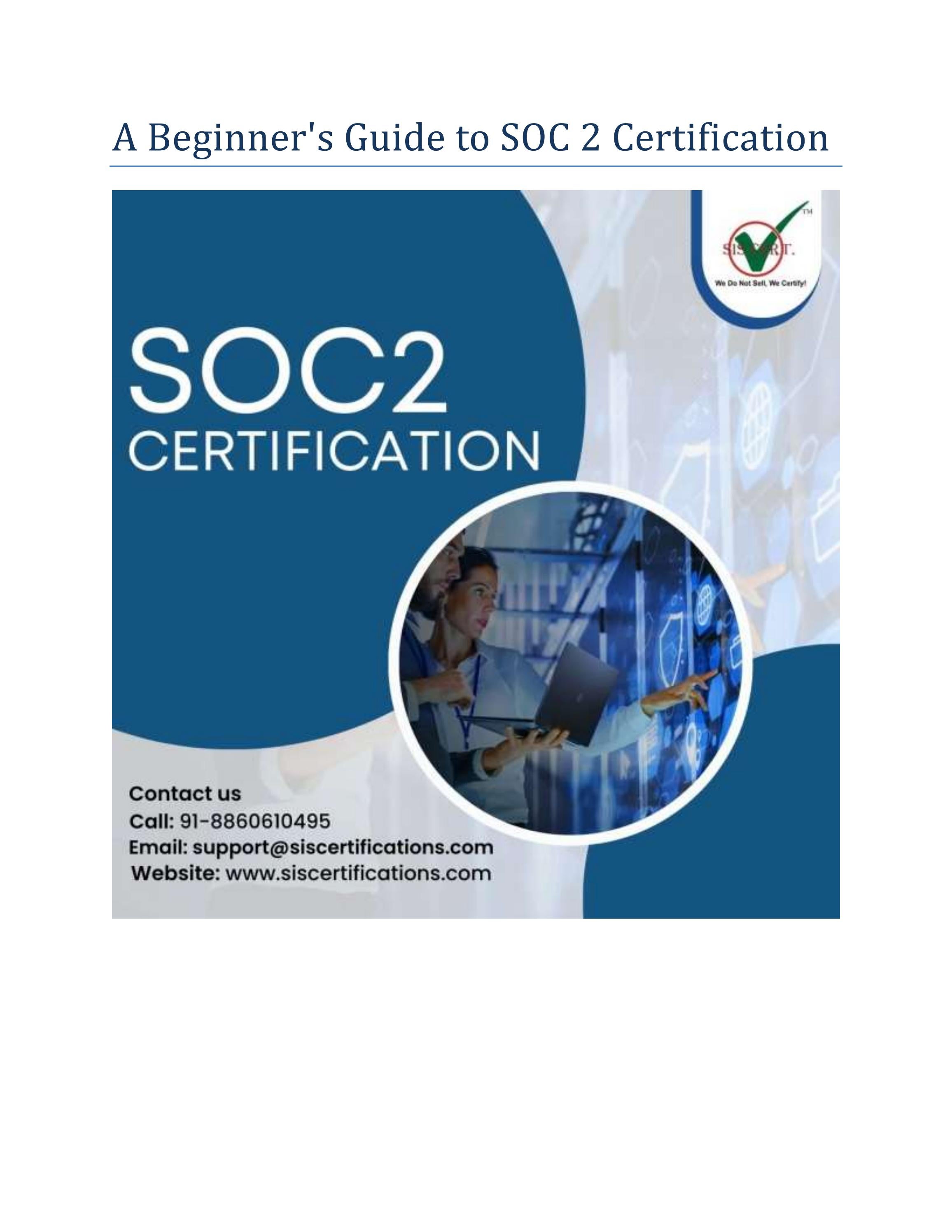 A Beginner's Guide to SOC 2 Certification by siscertglobal - Issuu