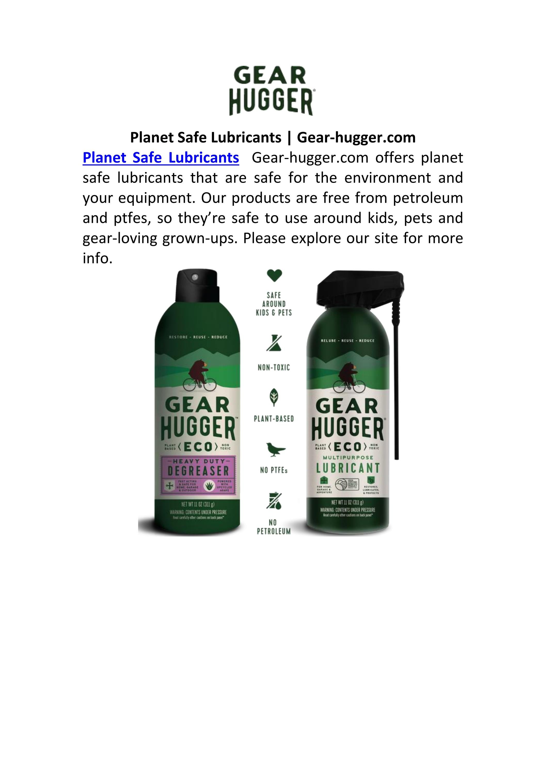 Planet Safe Lubricants | Gear-hugger.com by Gear Hugger - Issuu