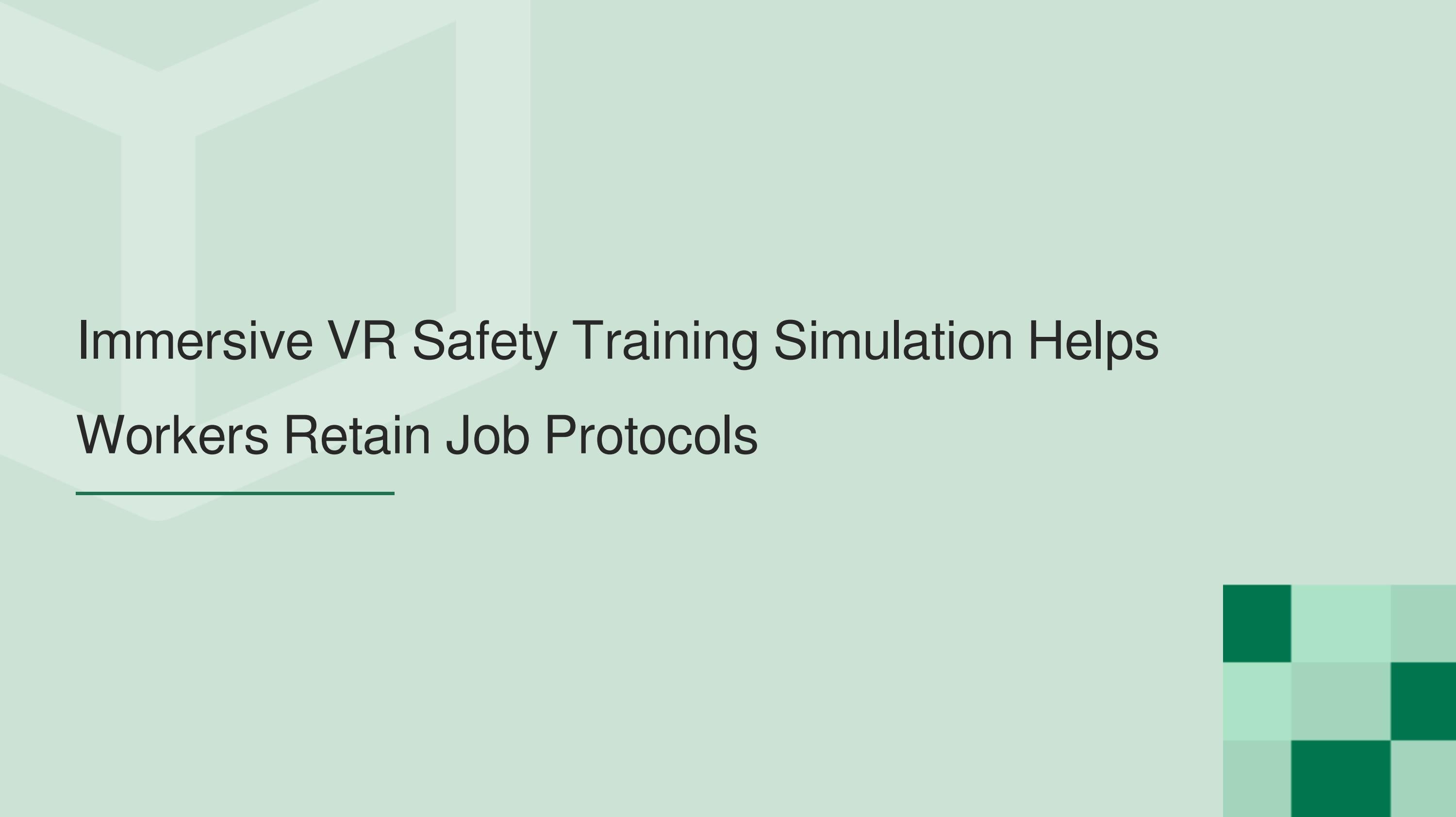 Immersive VR Safety Training Simulation Helps Workers Retain Job ...