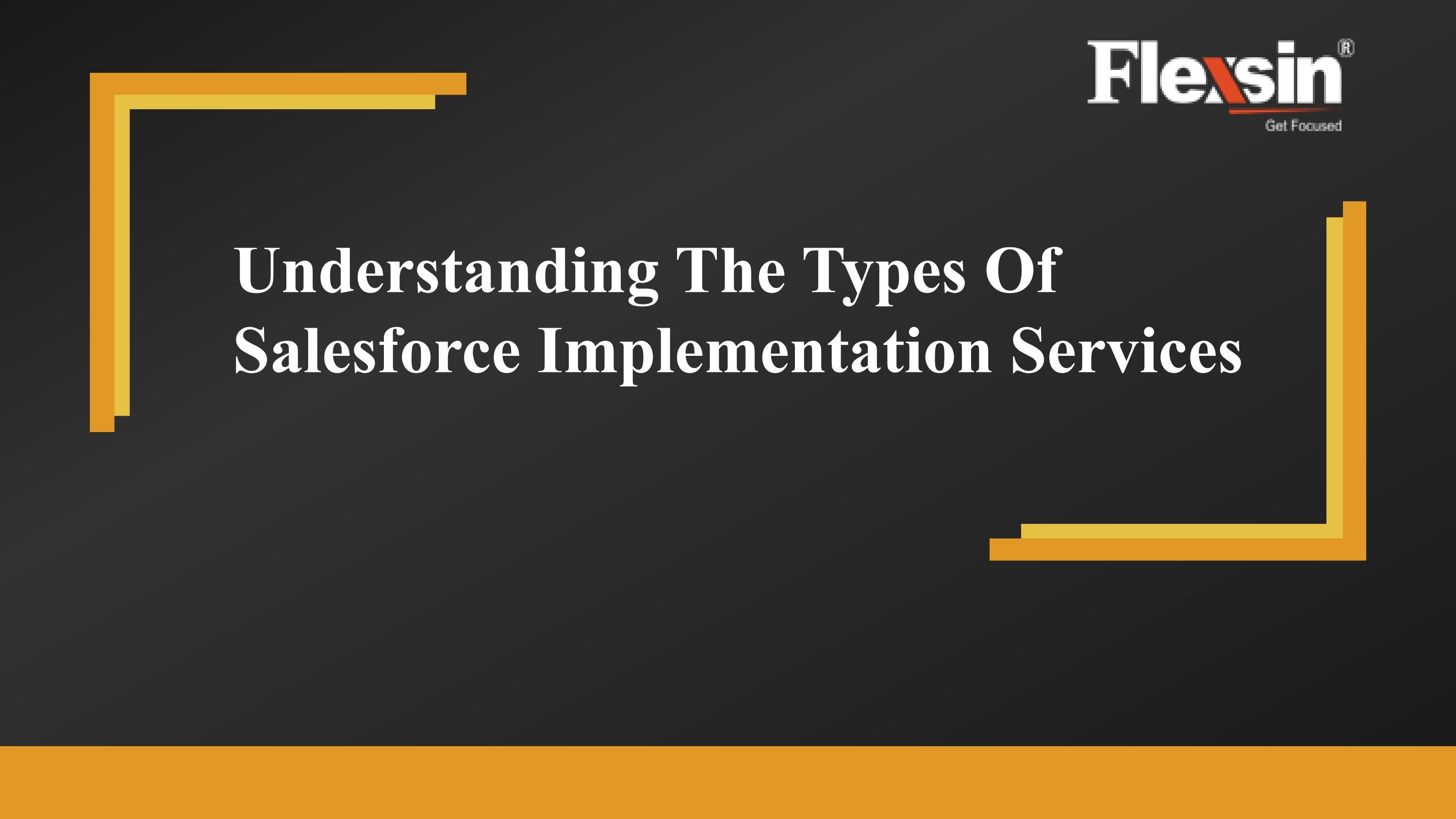 Understanding The Types Of Salesforce Implementation Services The title ...