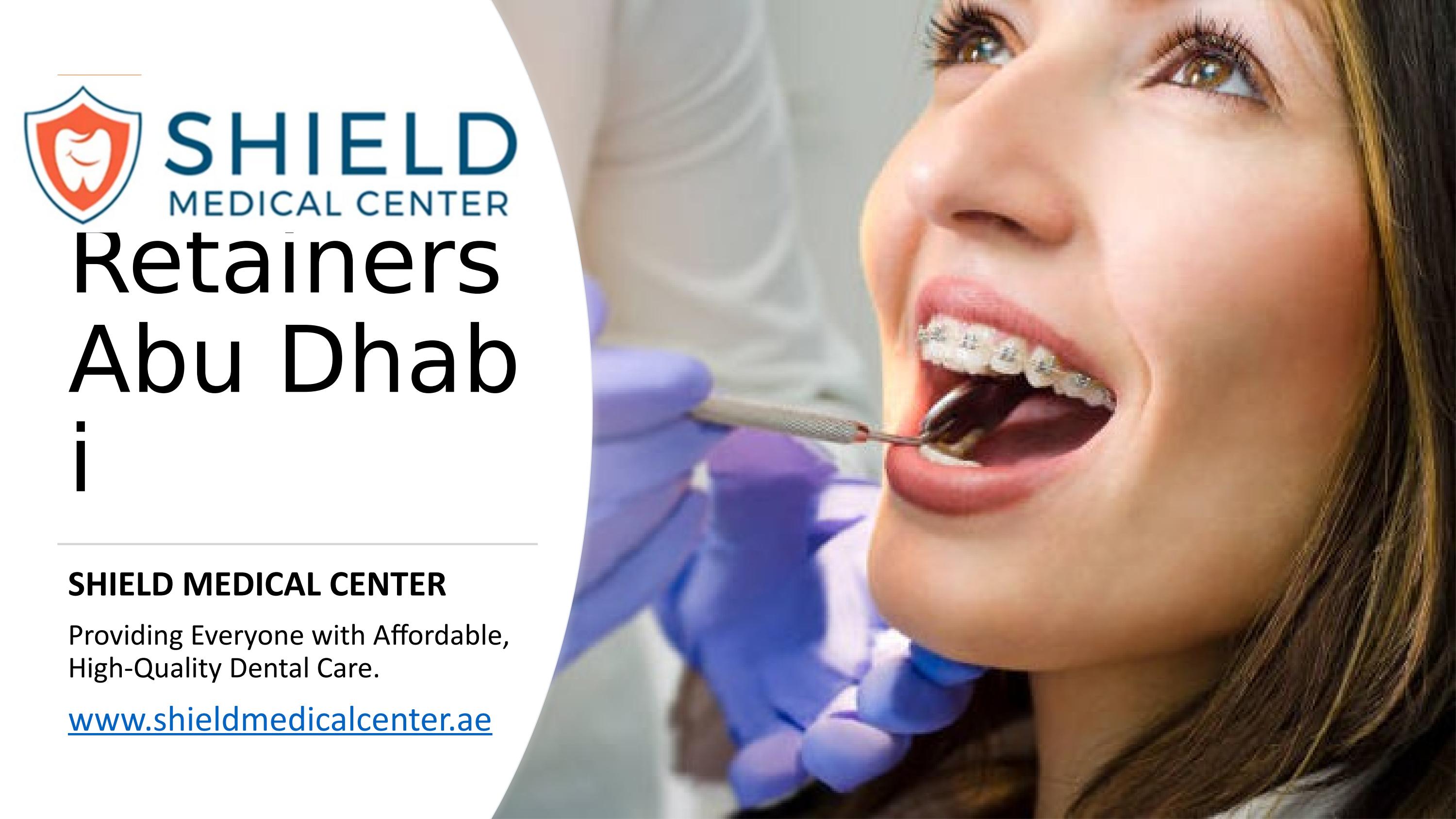 Retainers Abu Dhabi by Shield Medical center - Issuu