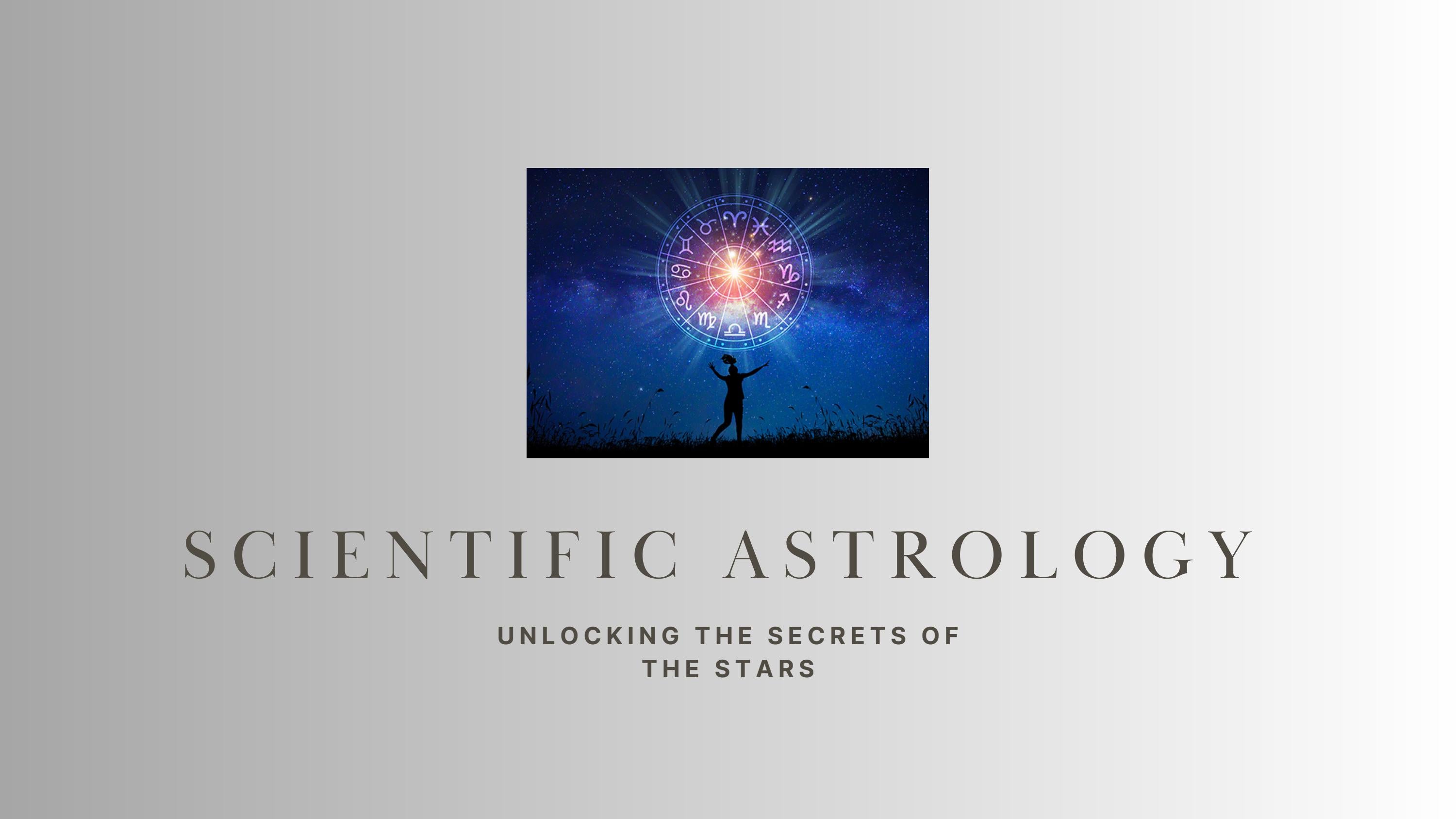 The Science of the Stars: Exploring Scientific Astrology by Divine ...