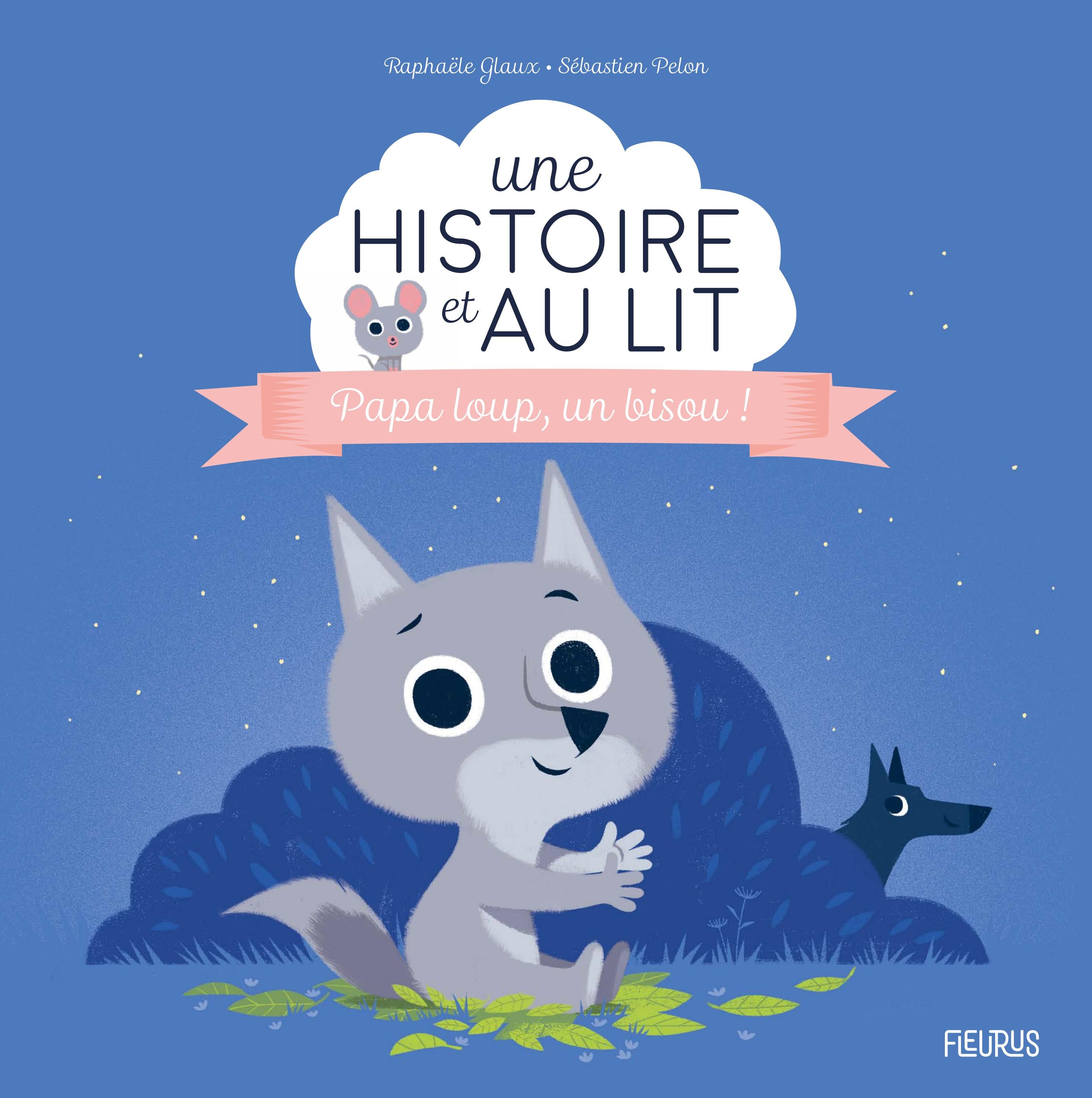 Une histoire et au lit - Papa loup, un bisou ! by Fleurus Editions - Issuu