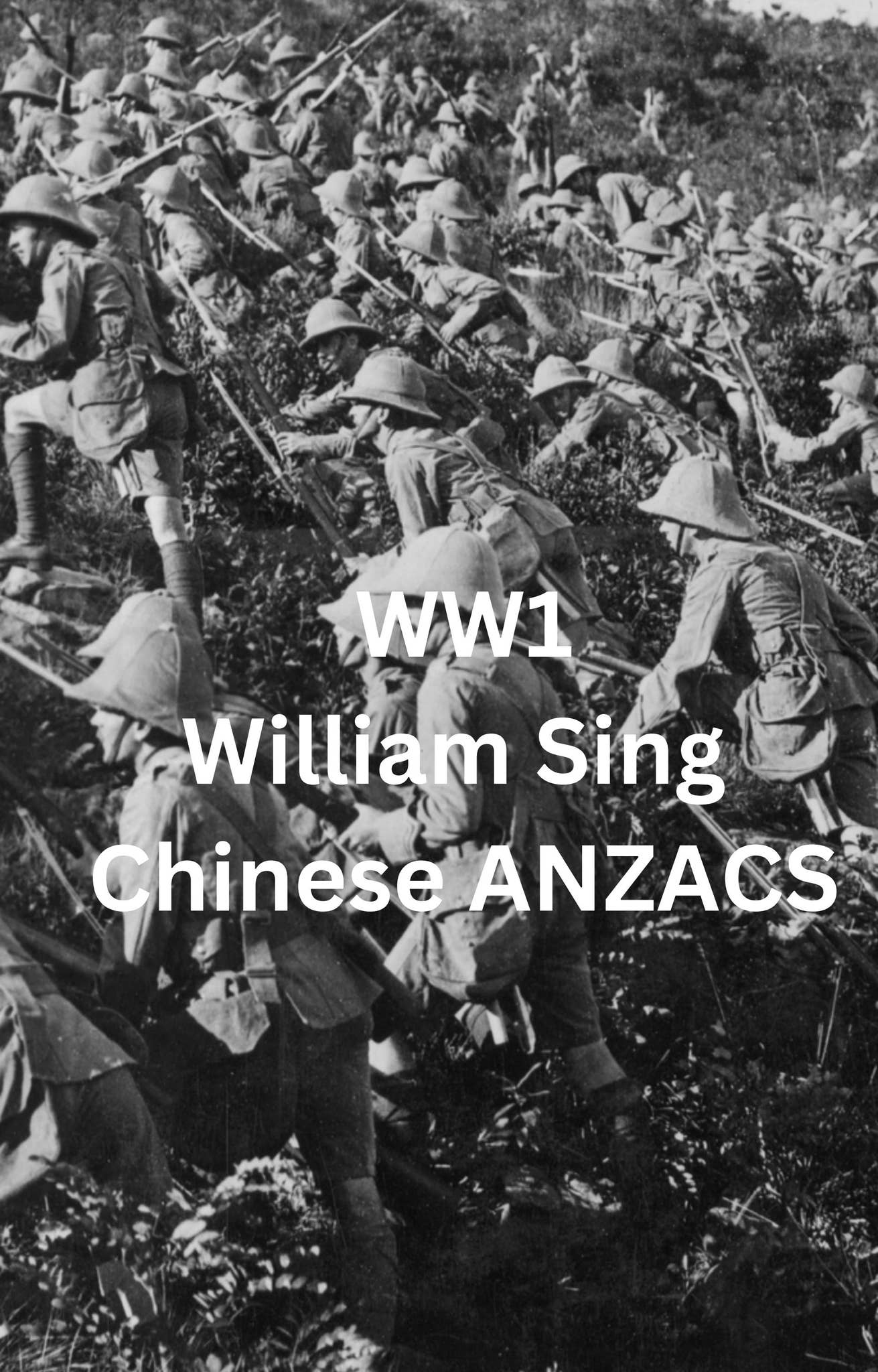 WW1 WILLIAM SING: CHINESE ANZAC by Sonya Dunn - Issuu