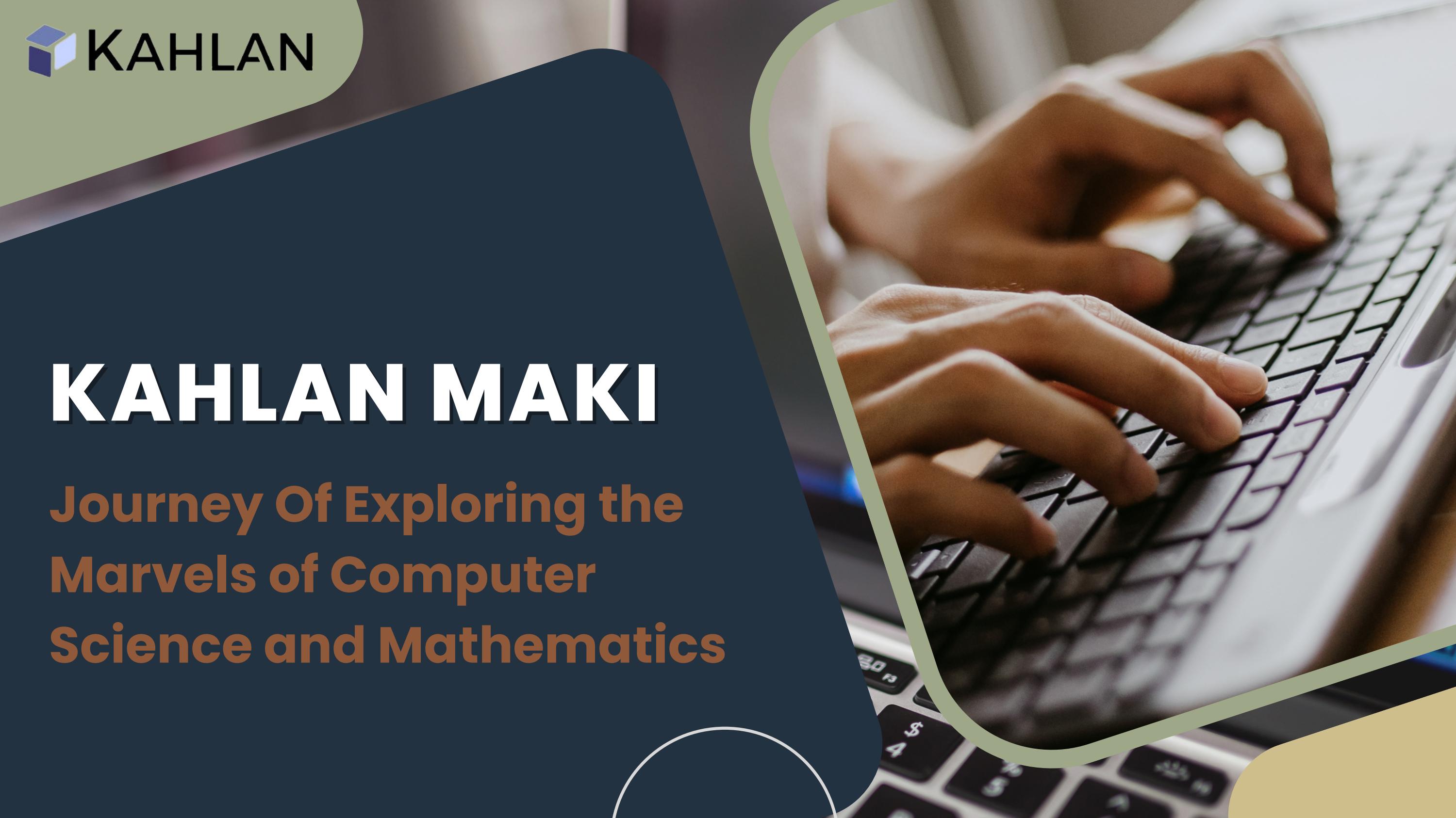 Kahlan Maki | Journey Of Exploring the Marvels of Computer Science and ... Kahlan Maki | Journey Of Exploring the Marvels of Computer Science and ...