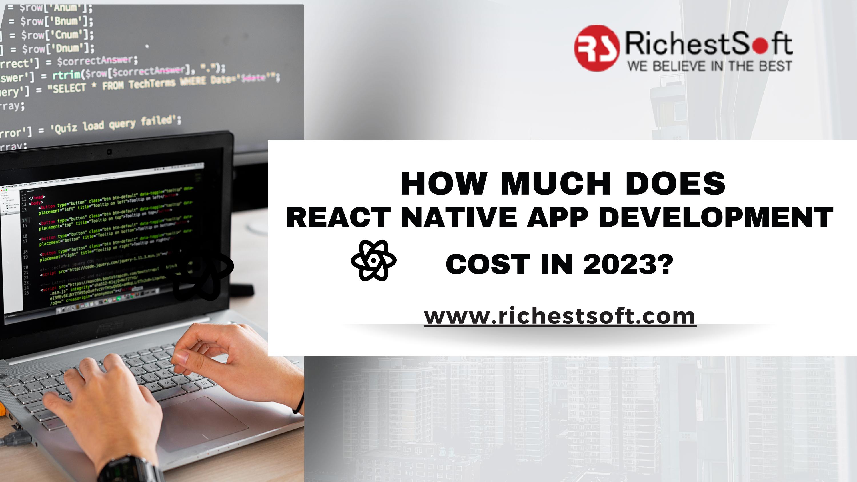 React Native App Development Cost Breakdown 2023 by RichestSoft - Issuu