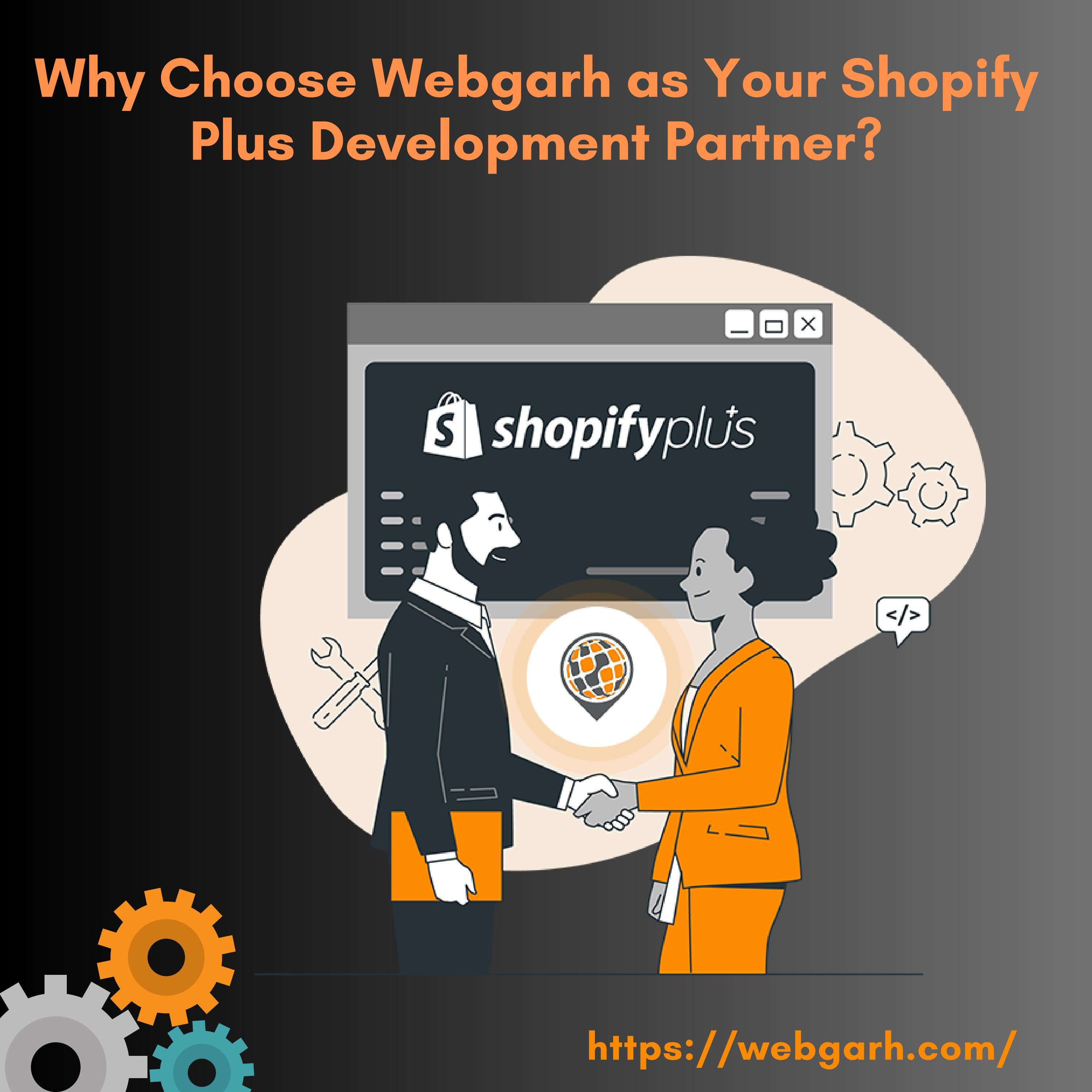 Why choose Webgarh as your Shopify Plus development partner? by WebGarh ... Why choose Webgarh as your Shopify Plus development partner? by WebGarh ...