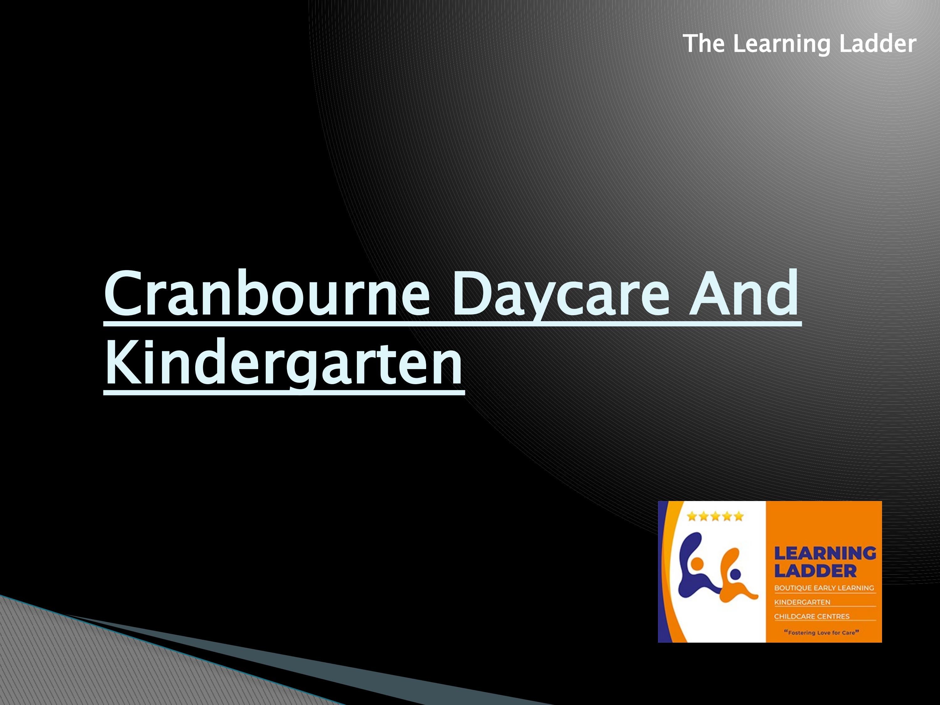 Cranbourne Daycare And Kindergarten Centre By Learning Ladder ELC cranbourne-daycare-and-kindergarten-centre-by-learning-ladder-elc