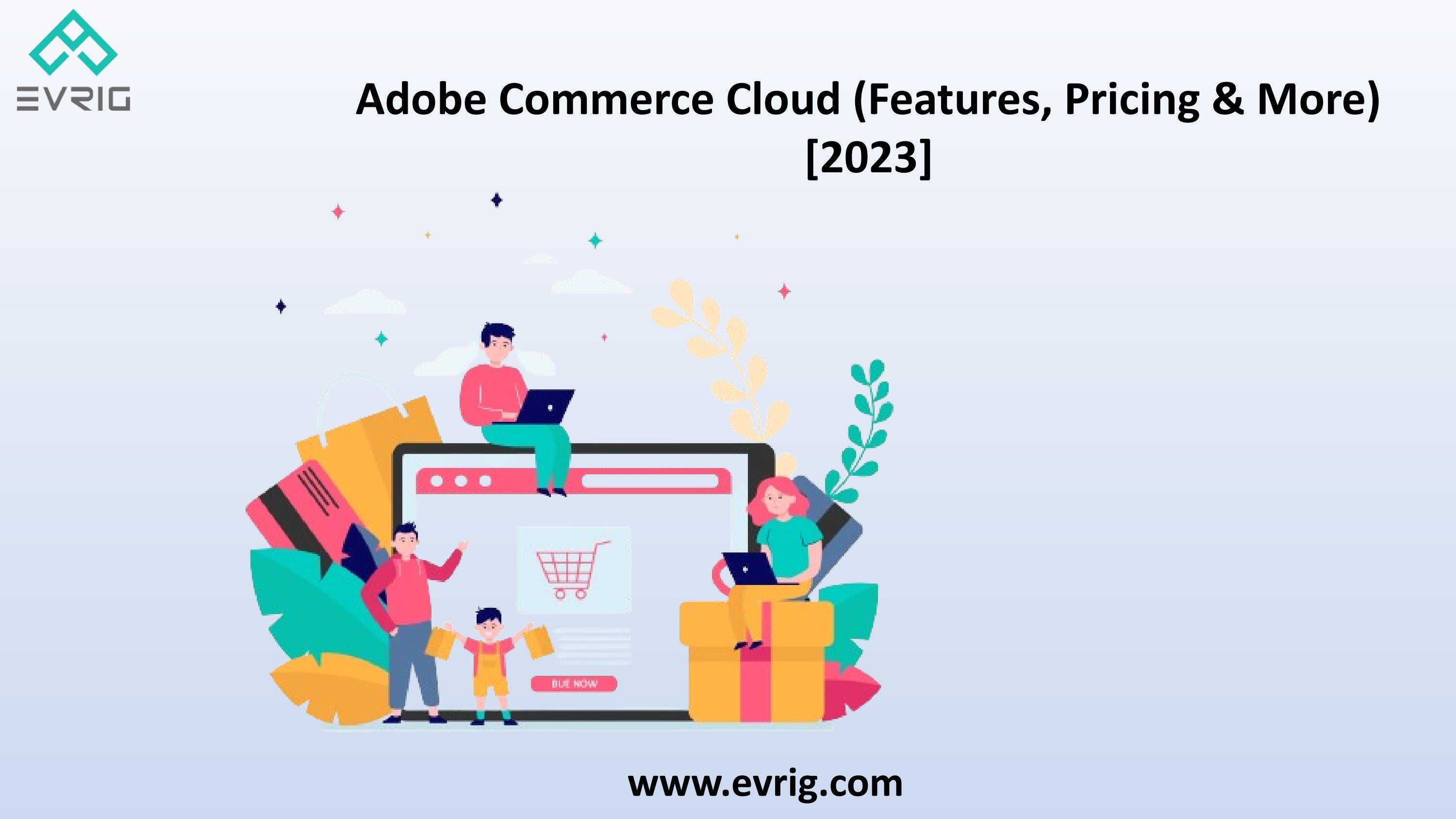 Adobe Commerce Cloud (Features, Pricing & More) [2023] by EVRIG ...