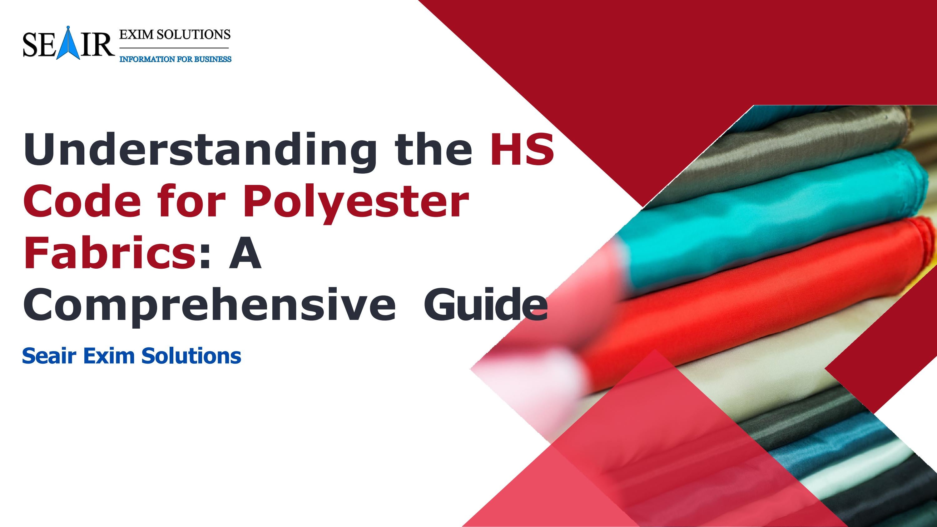 Understanding The HS Code For Polyester Fabrics A Comprehensive Guide 