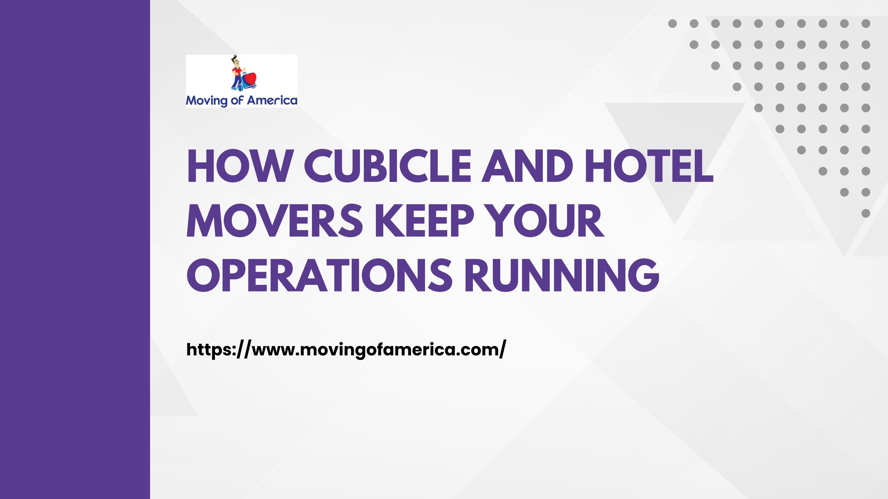 Cubicle Movers | Hotel Movers by Moving of America - Issuu