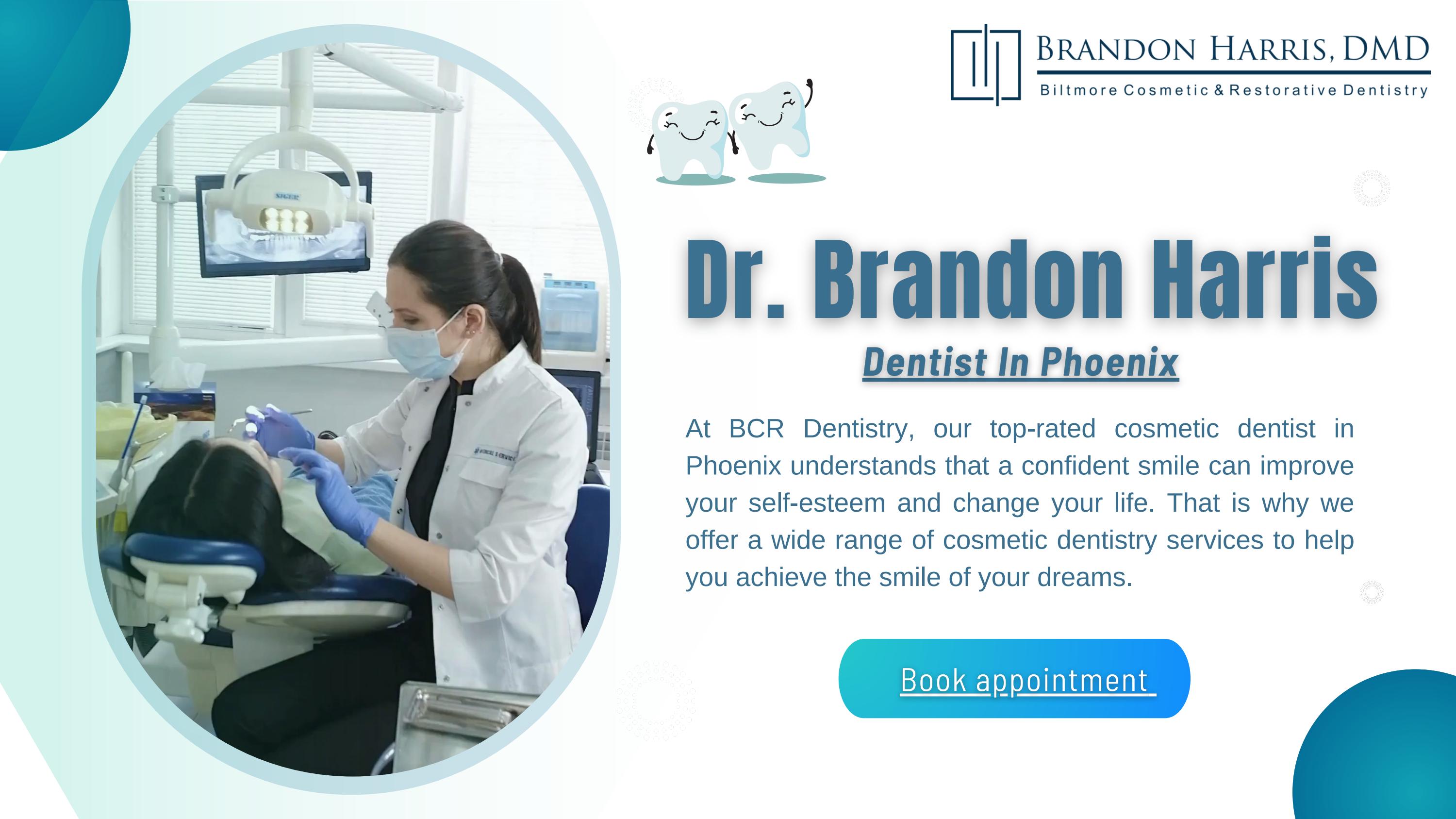 Dentist In Phoenix-Dr. Brandon Harris by Biltmore Cosmetic ...