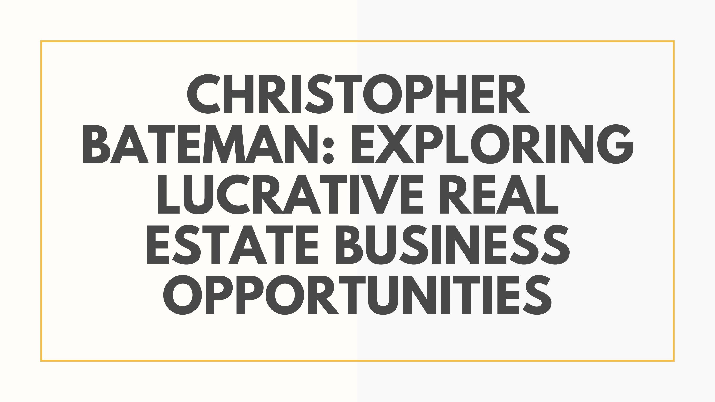 Christopher Bateman, Christopher Bateman realestate, Christopher ...