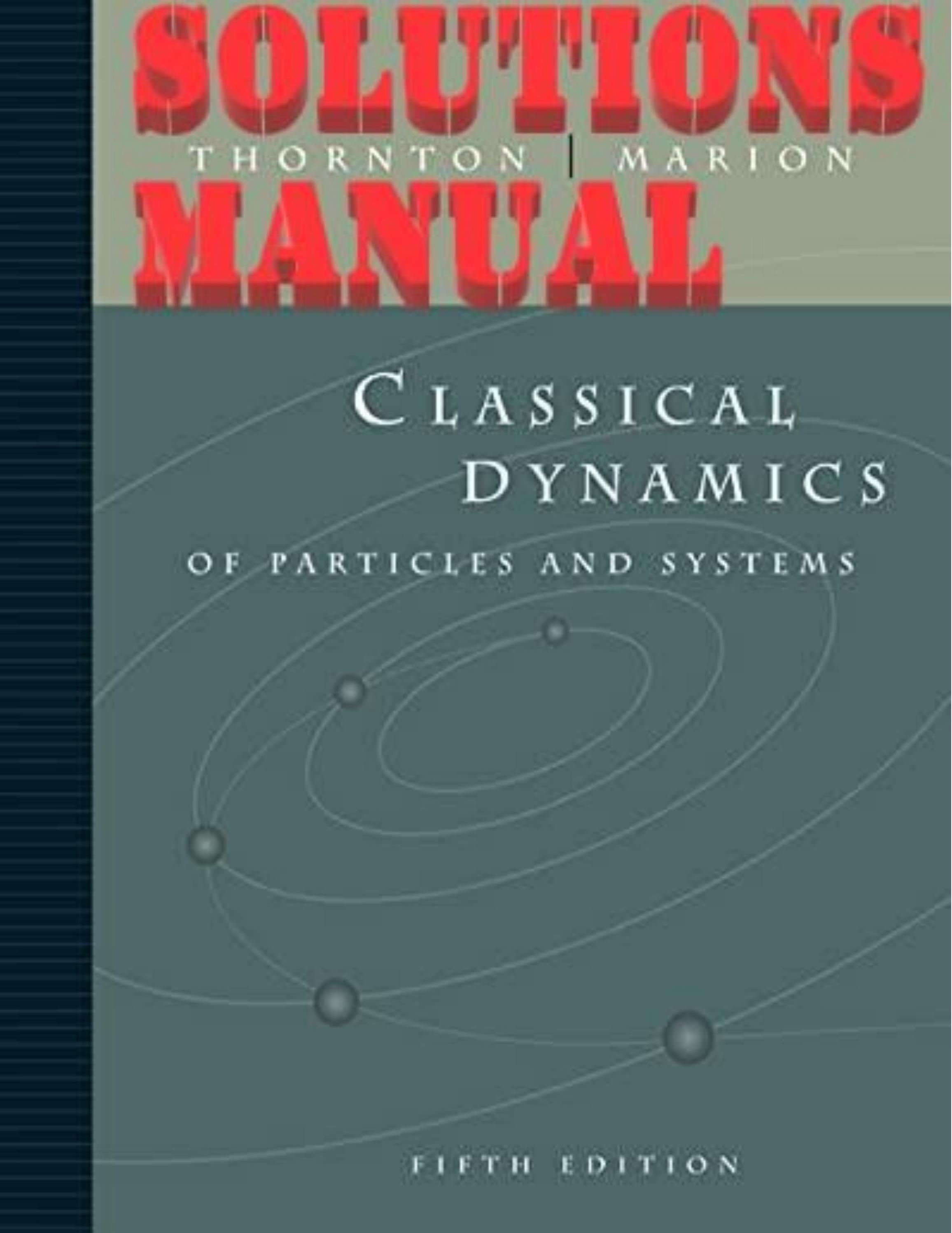 SOLUTIONS MANUAL for Classical Dynamics of Particles and Systems. 5th ...