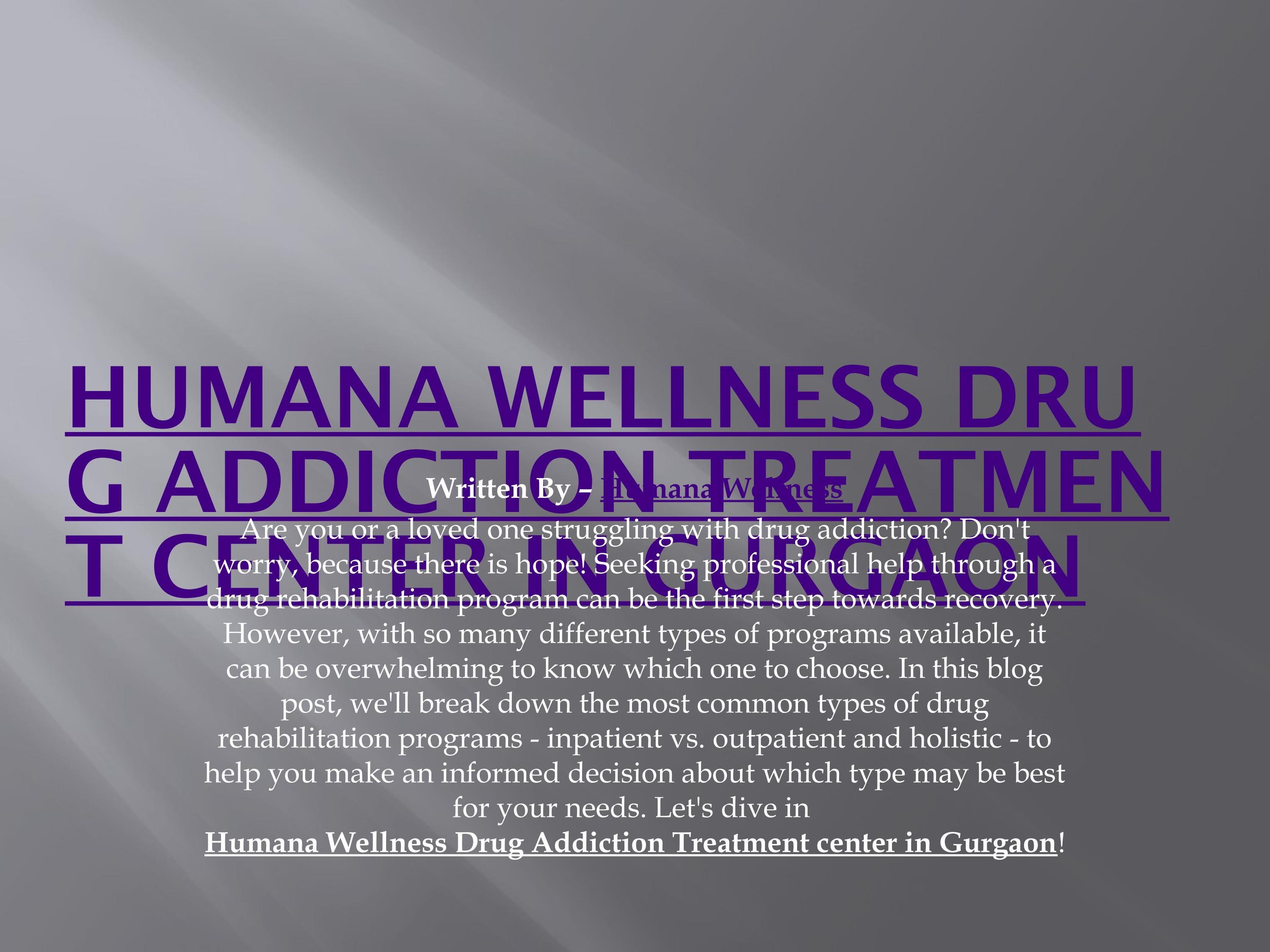 Humana Wellness Drug Addiction Treatment center in Gurgaon by humana ...