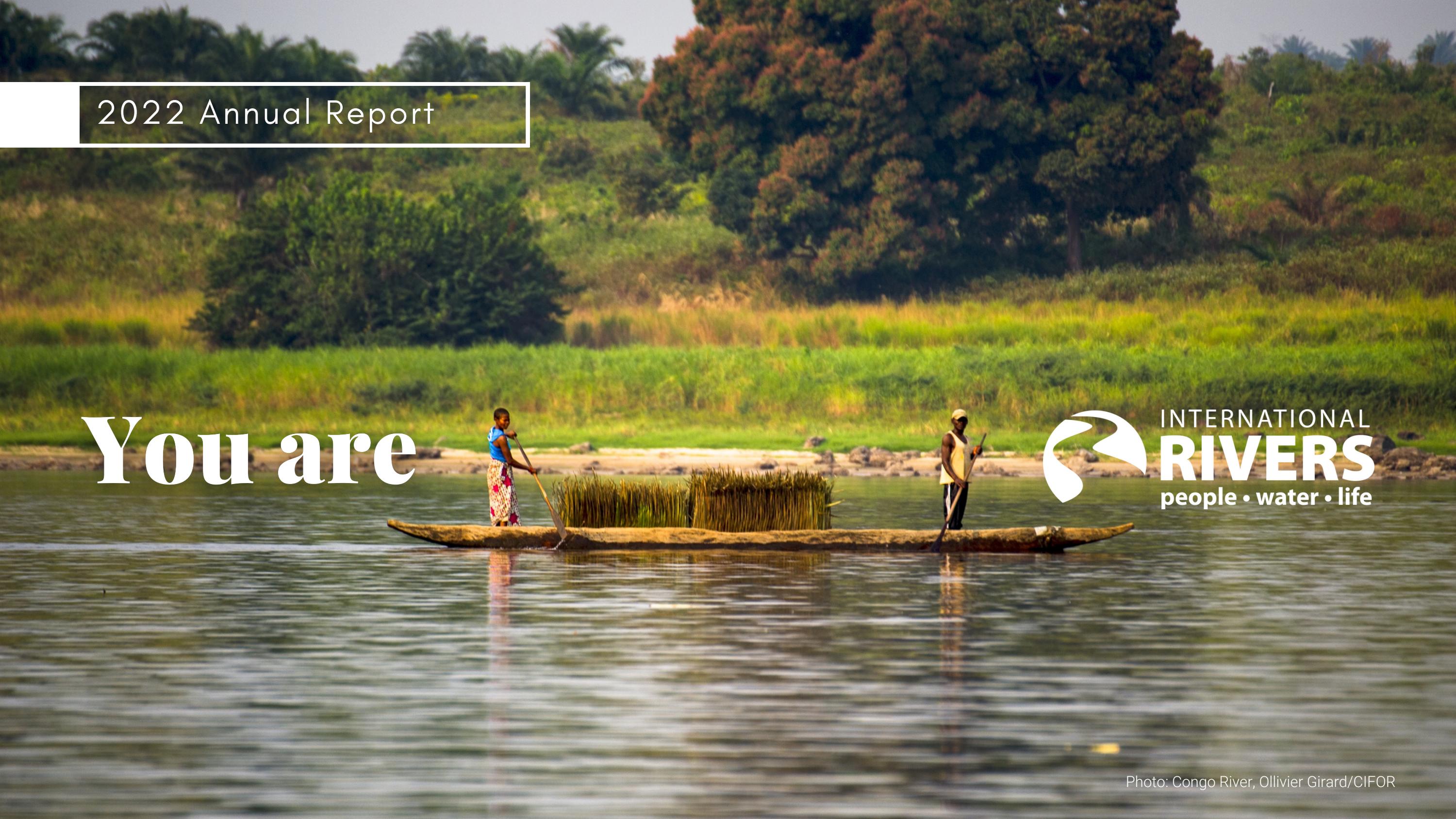 International Rivers 2022 Annual Report by International Rivers - Issuu