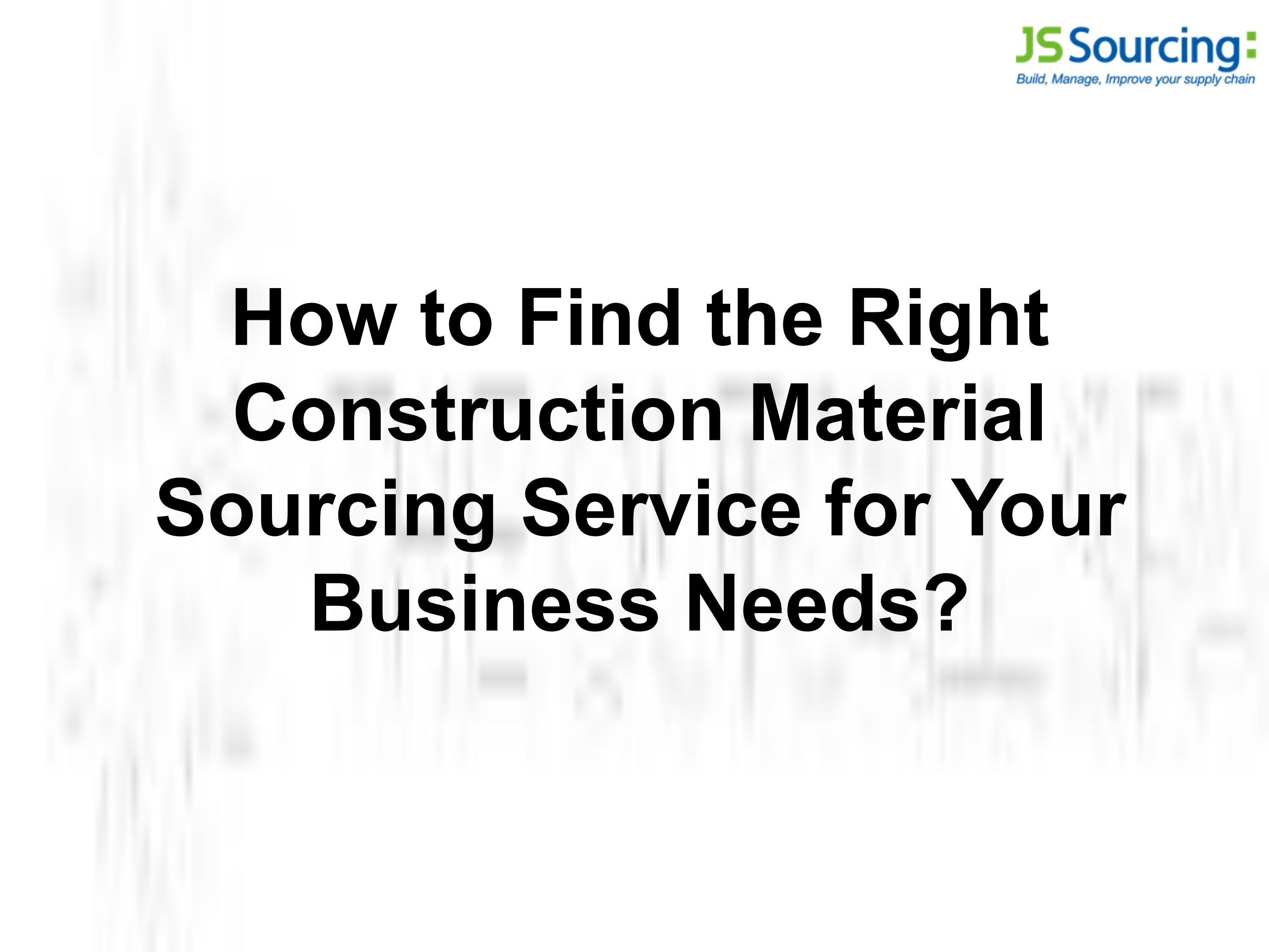 How to Find the Right Construction Material Sourcing Service for Your ...