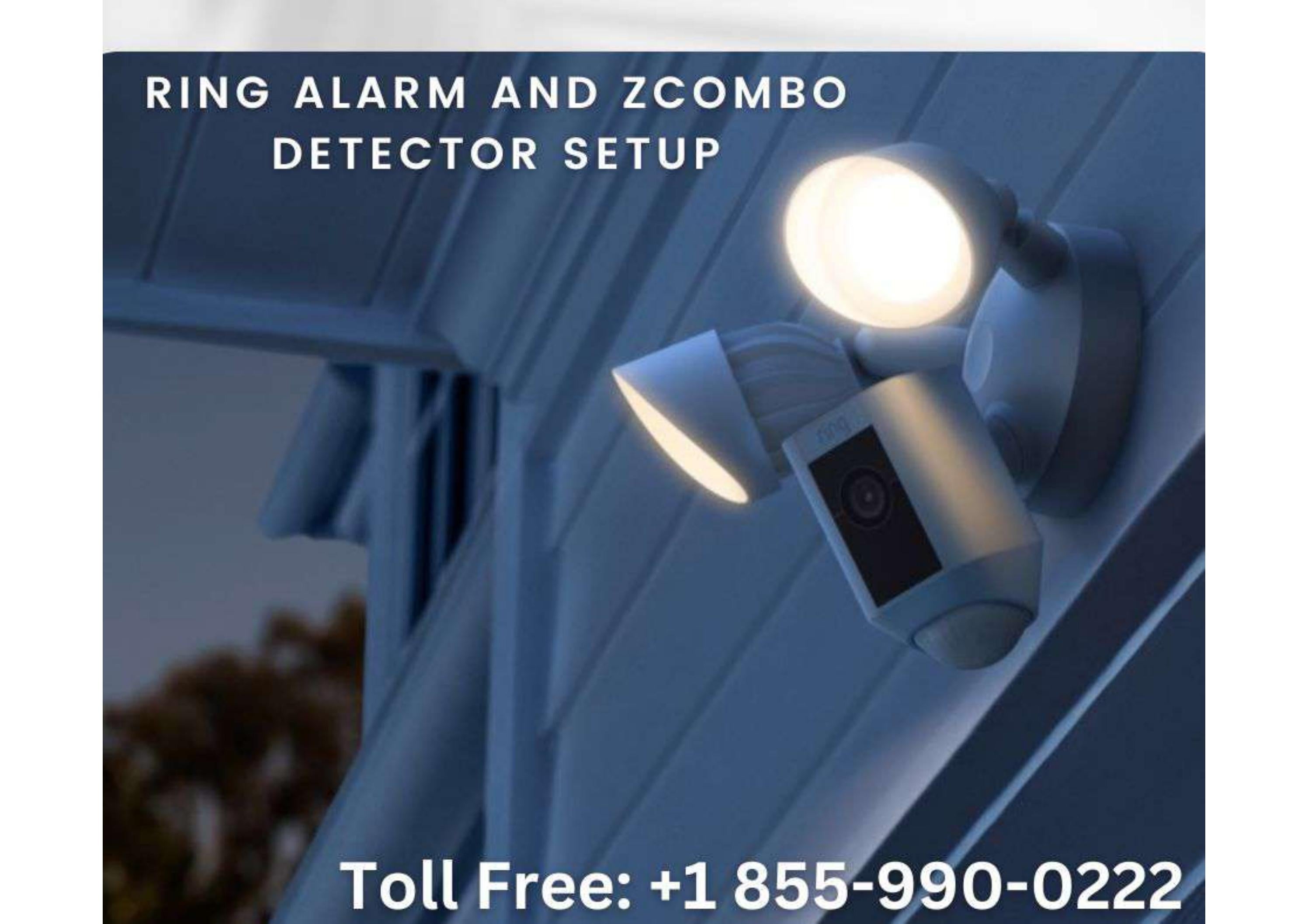 Ring Alarm and ZCOMBO Detector Setup: +1-850-563-9111 Call by Ring ...