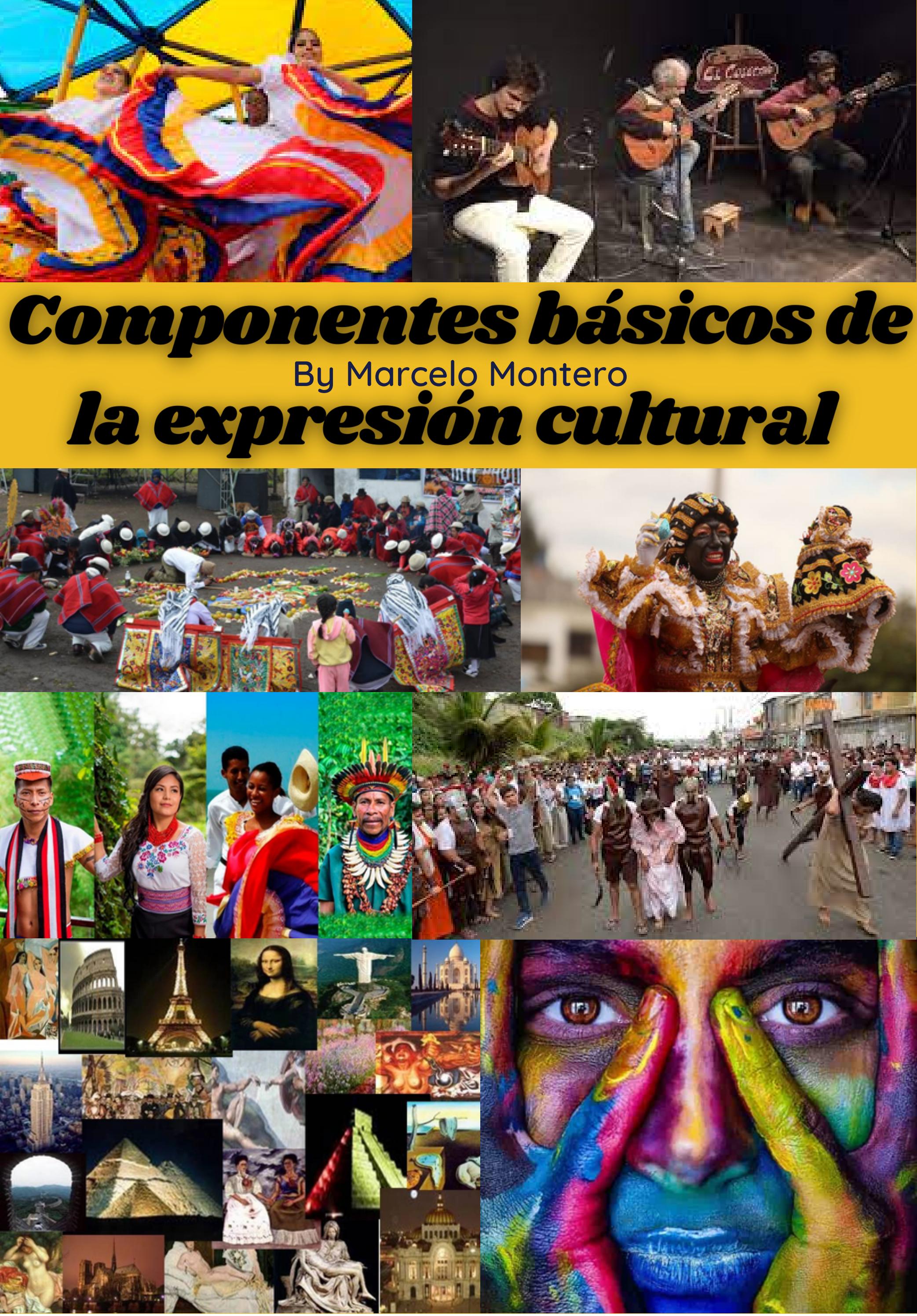 Componentes básicos de la expresión cultural by Marcelo Josue Montero ...