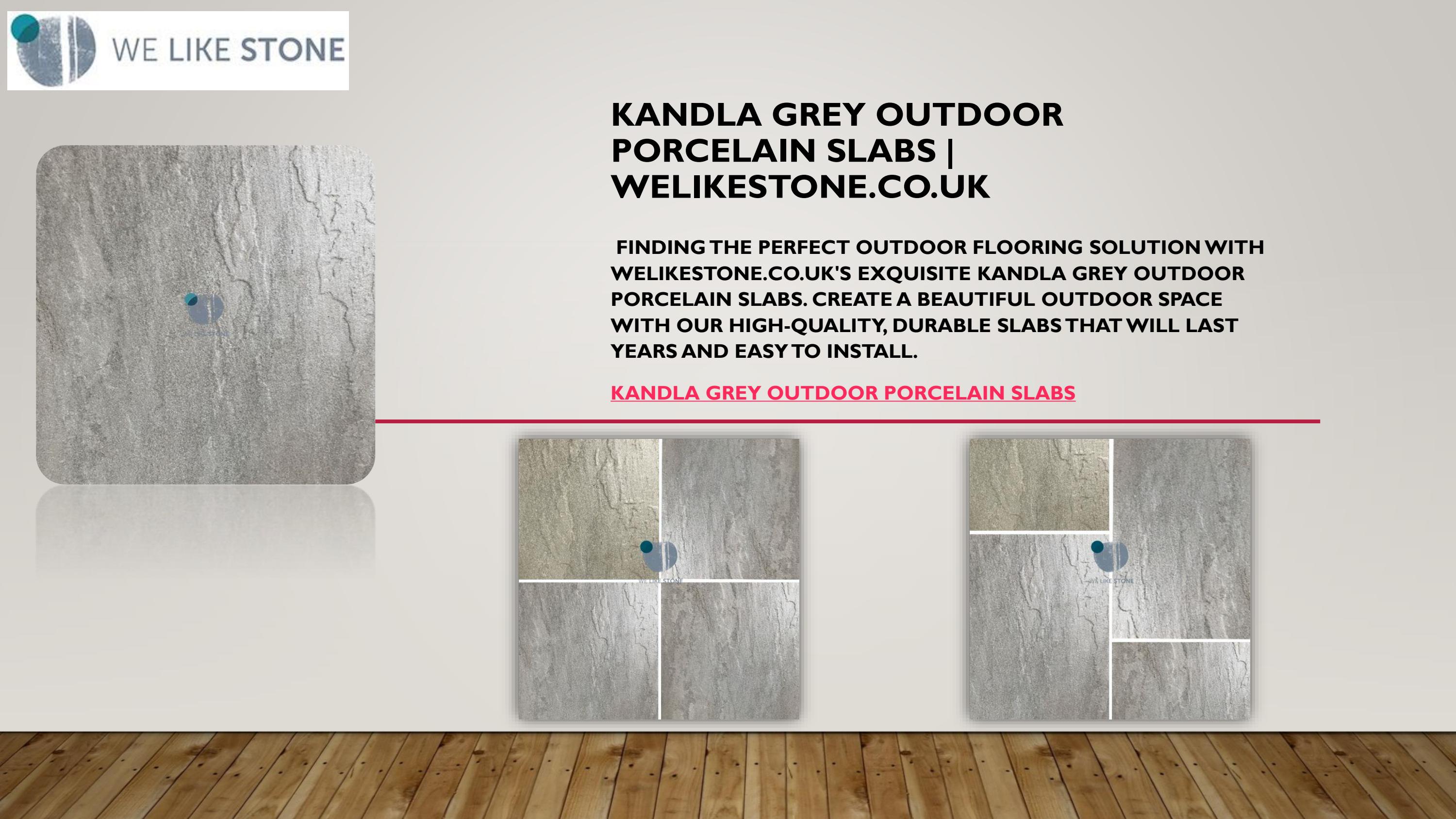 Kandla Grey Outdoor Porcelain Slabs | Welikestone.co.uk by We Like Stone - Issuu