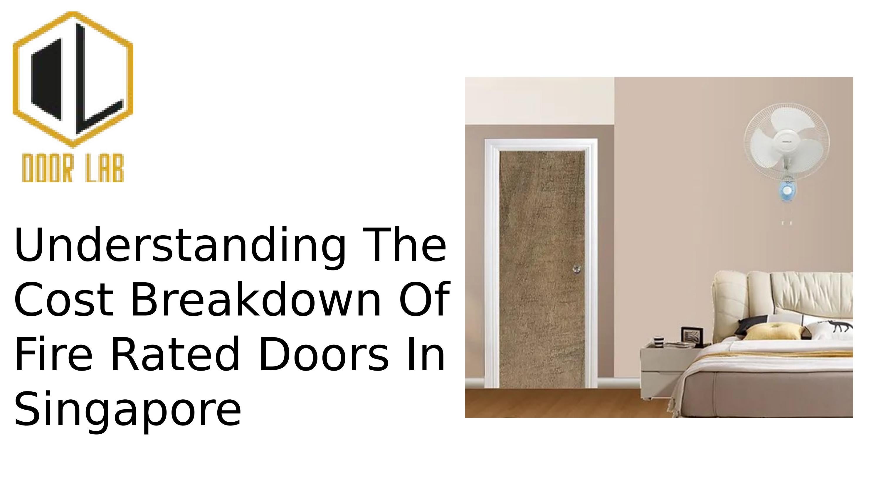 Understanding The Cost Breakdown Of Fire Rated Doors In Singapore by DoorLab - Issuu