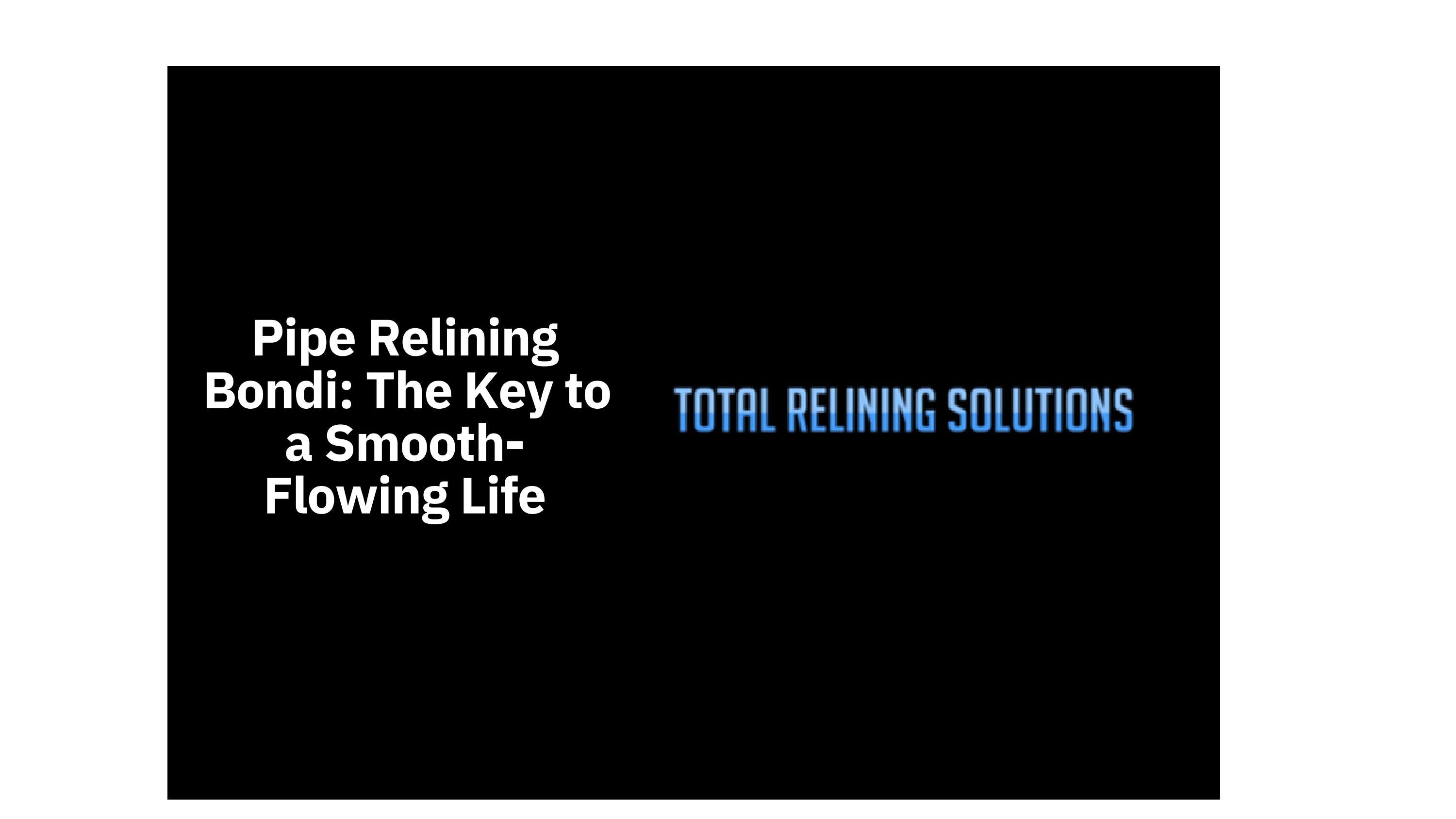 Pipe Relining Bondi by Total Relining Solutions - Issuu