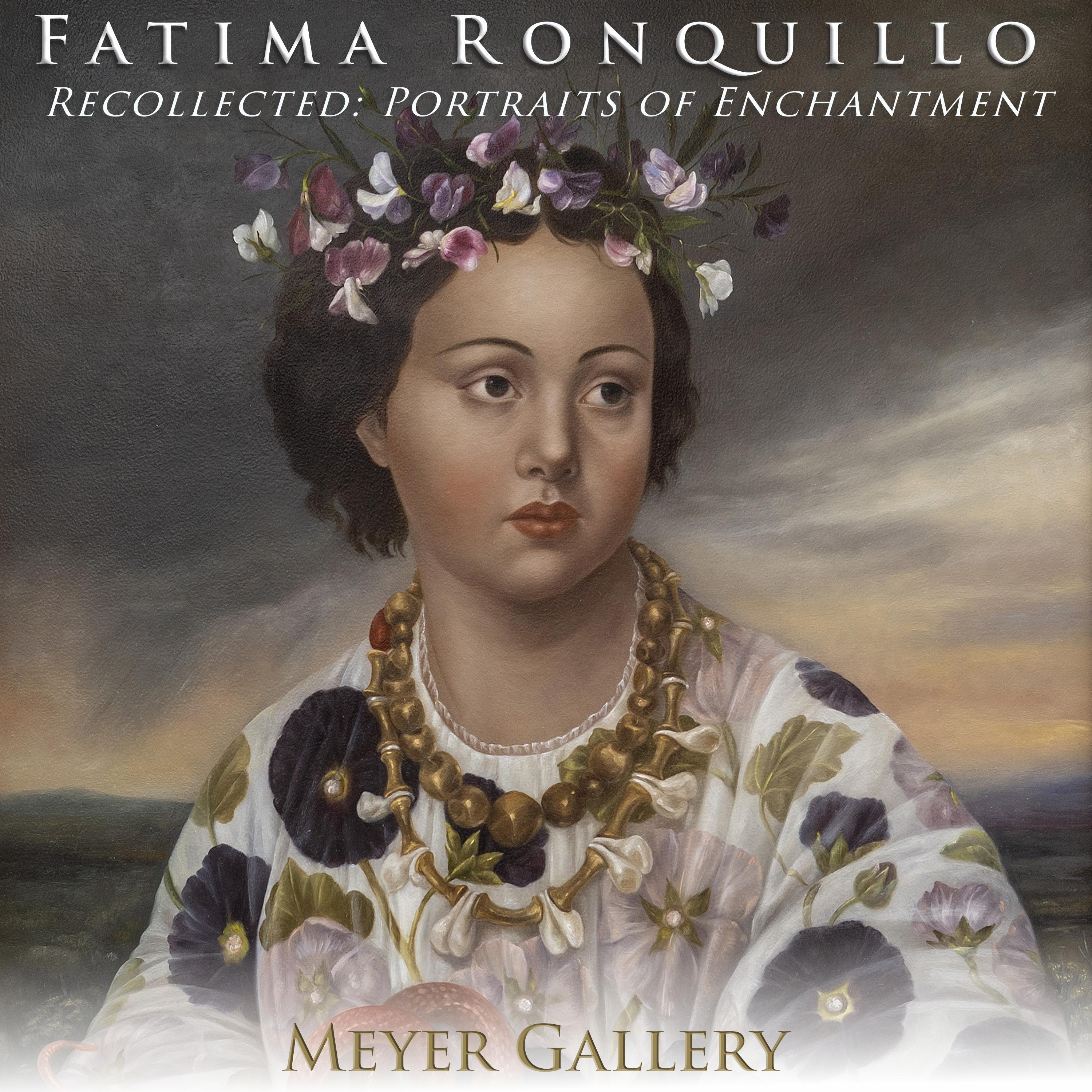 Fatima Ronquillo: Recollected Portraits of Enchantment by Meyer Gallery ...