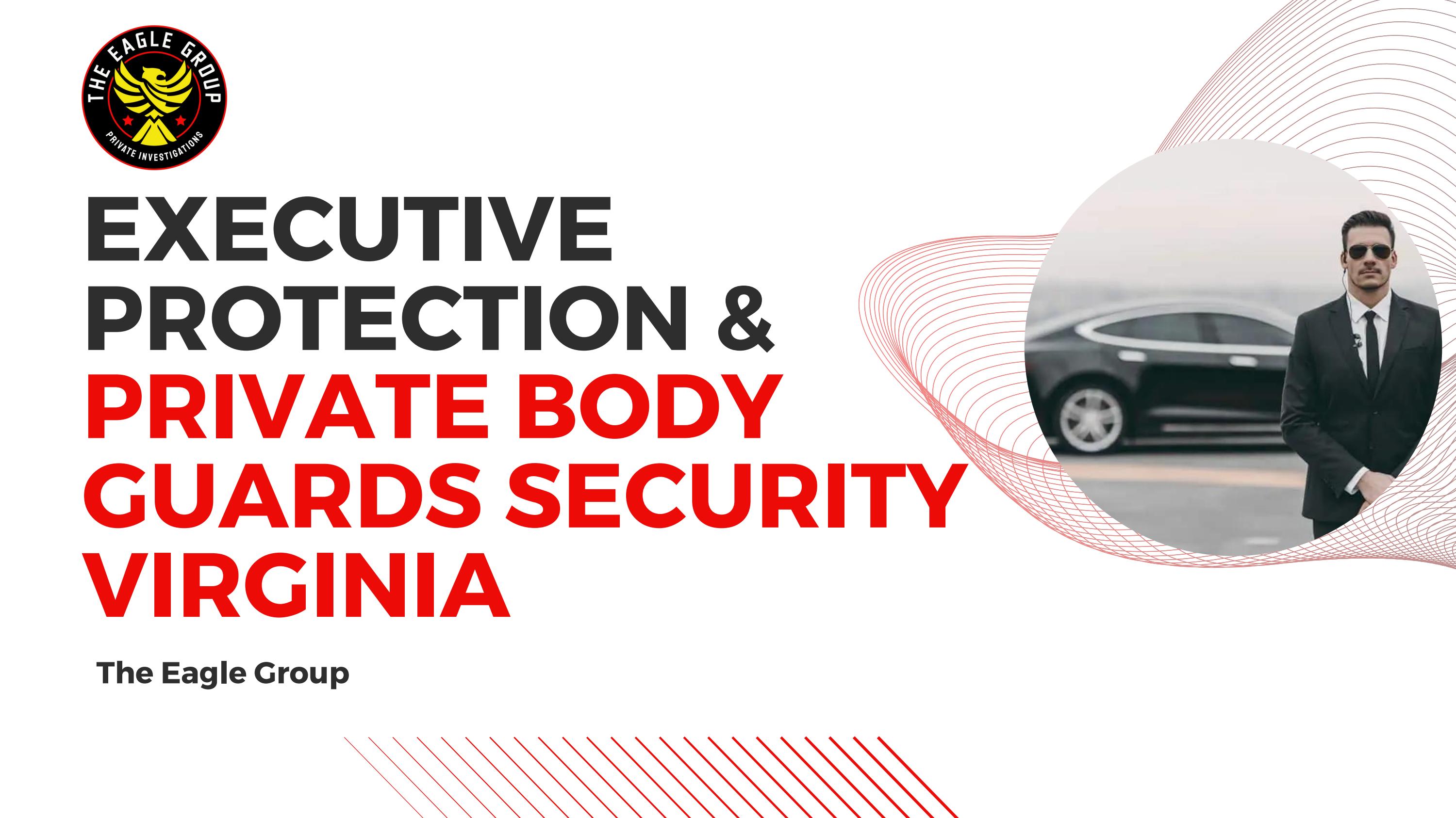 Executive Protection & Private Security Body Guards in Virginia - The ...