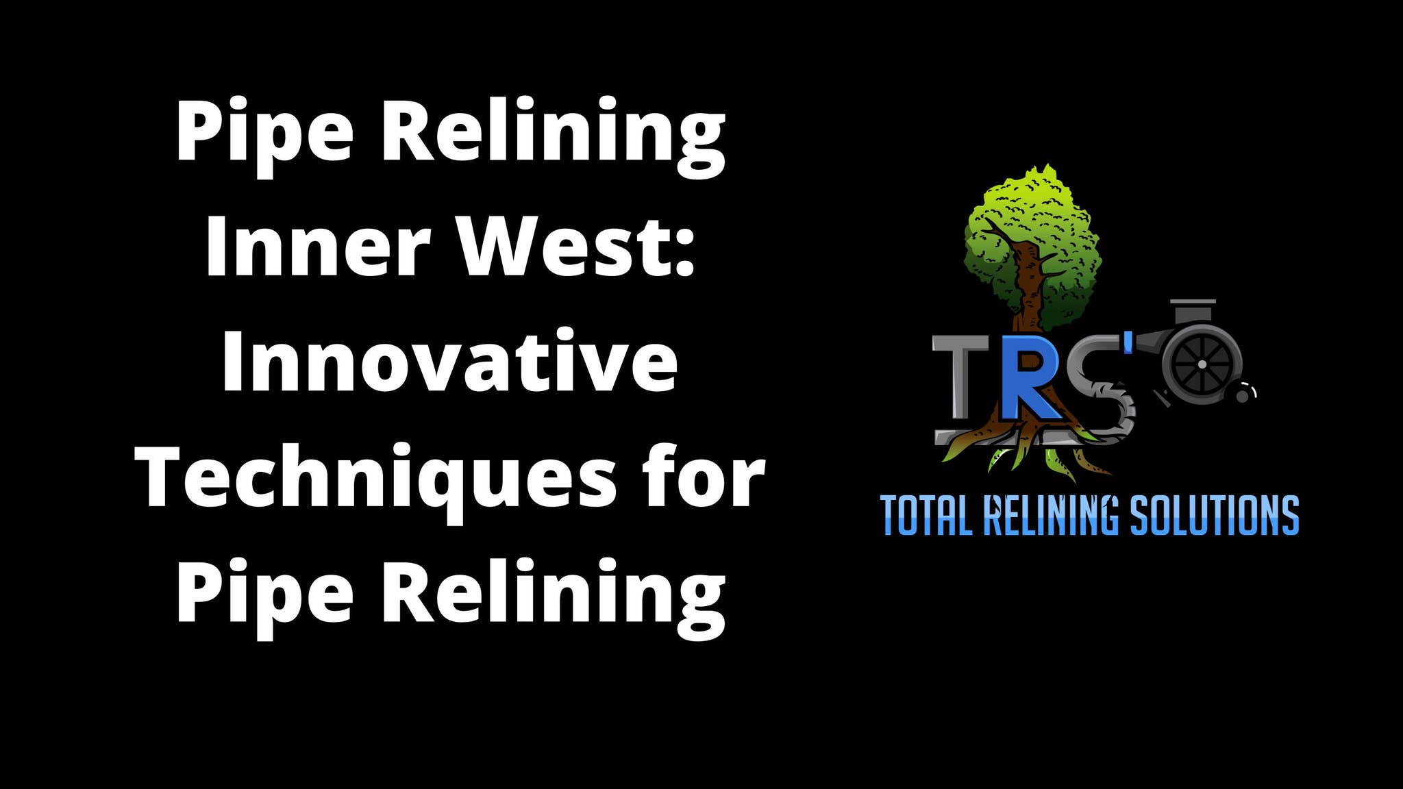 Pipe Relining Inner West by Total Relining Solutions - Issuu