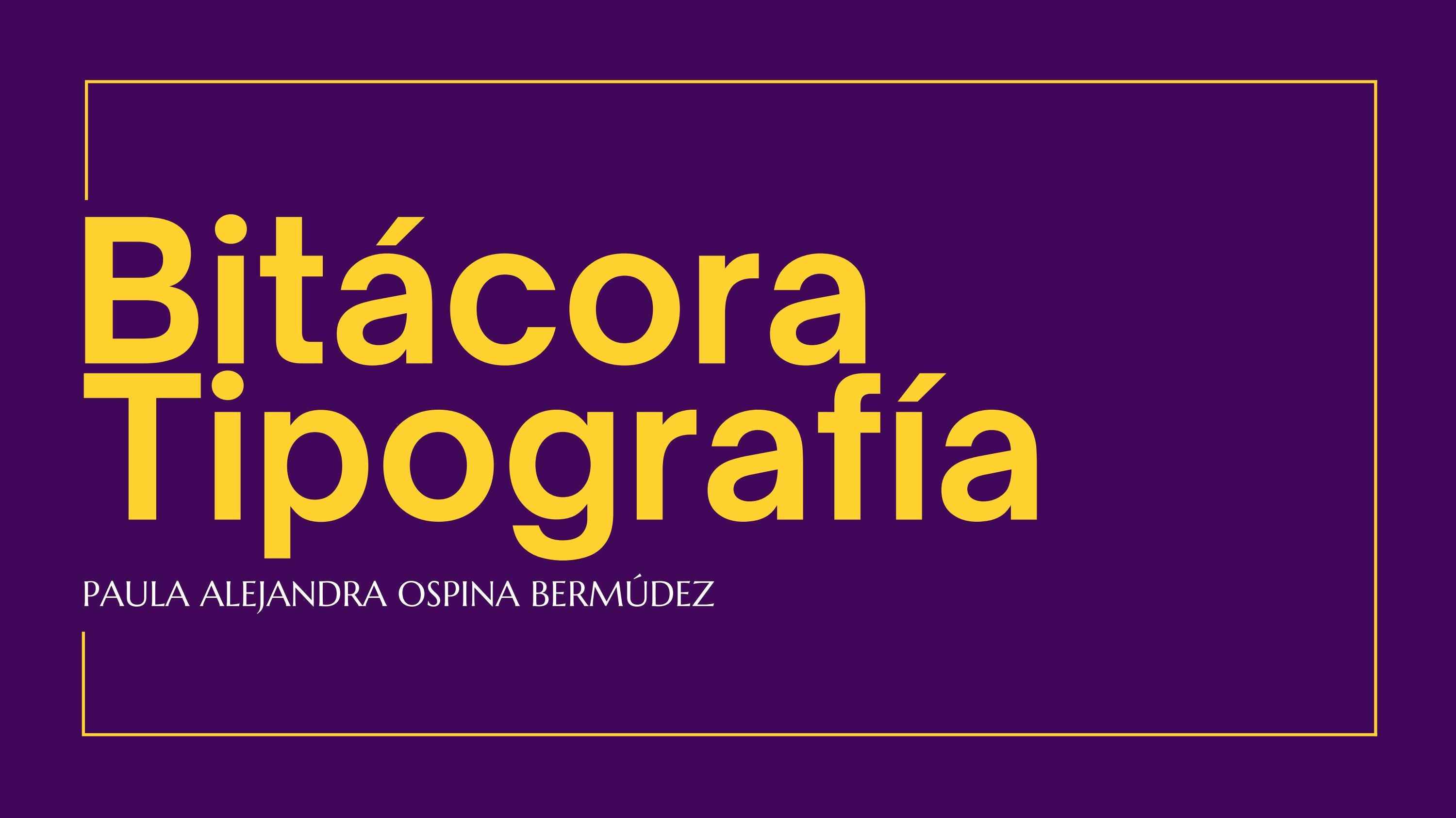 Bitácora Tipografía. by Paula Ospina Bermudez - Issuu