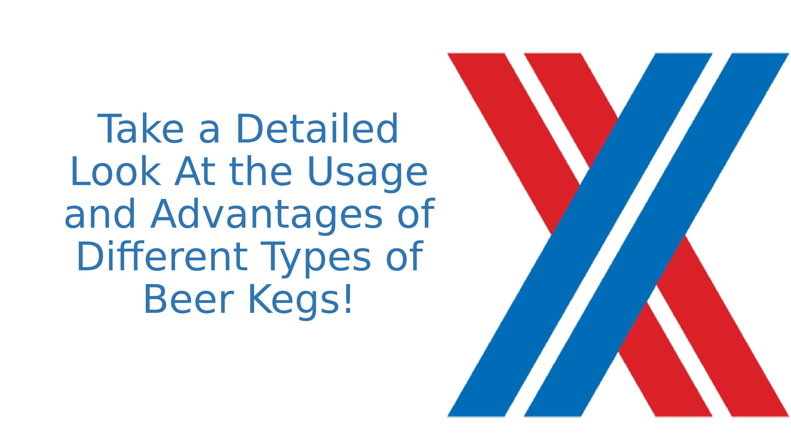 Usage and Advantages of Different Types of Beer Kegs by Alejandro ...