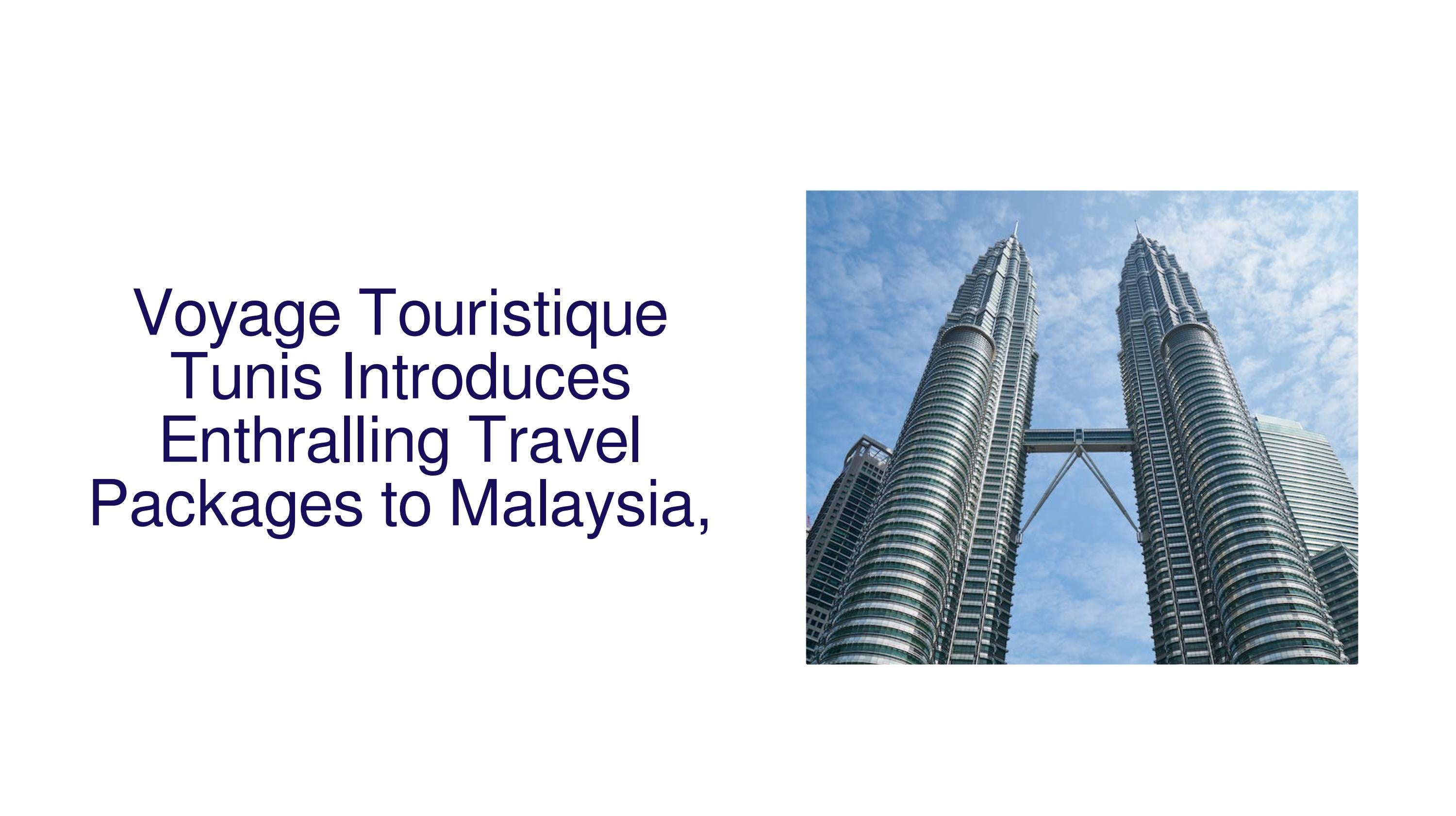 Voyage Touristique Tunis Introduces Enthralling Travel Packages to ...