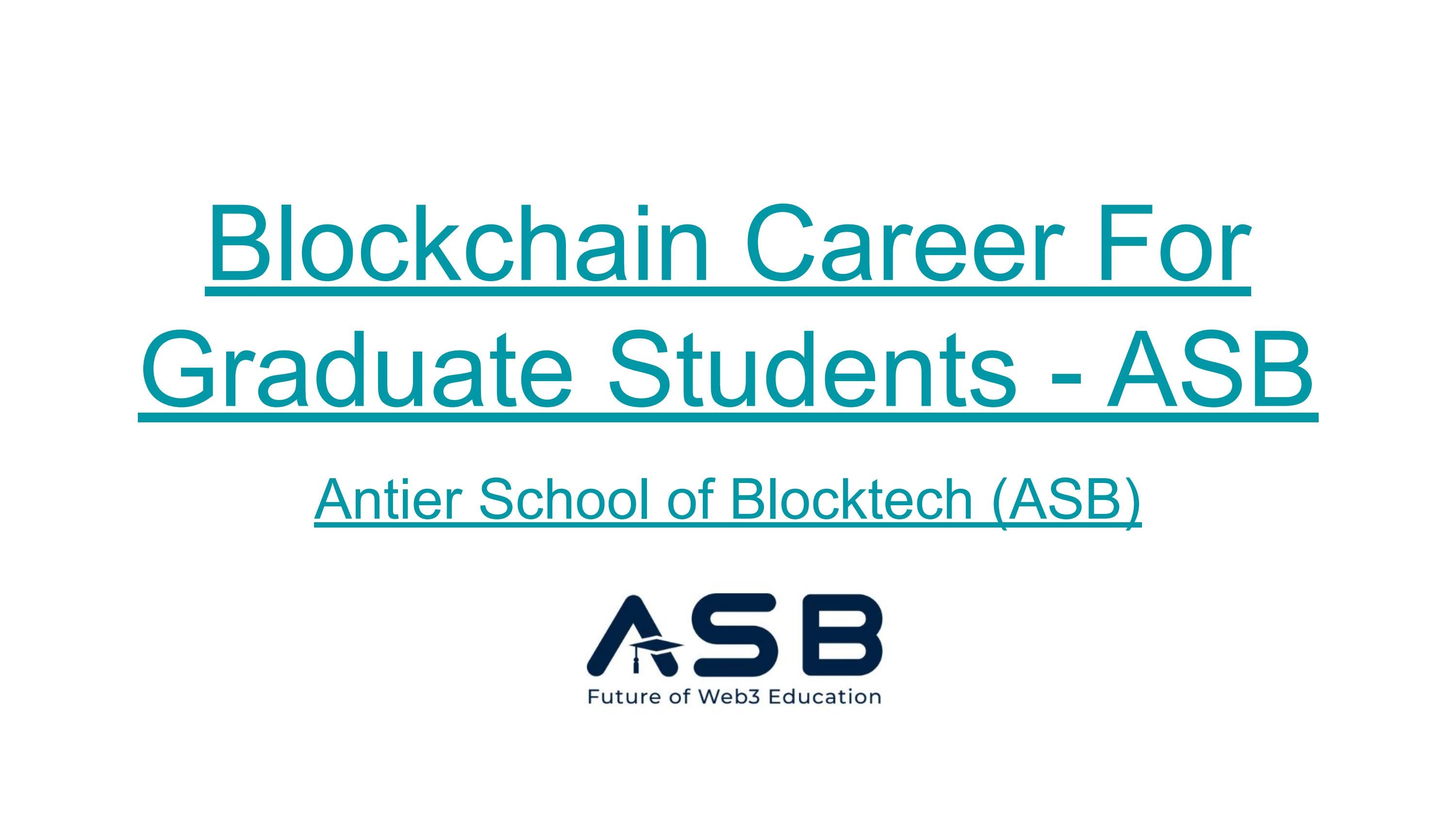 Blockchain For Graduate Students - ASB by Antier School of Blocktech ...