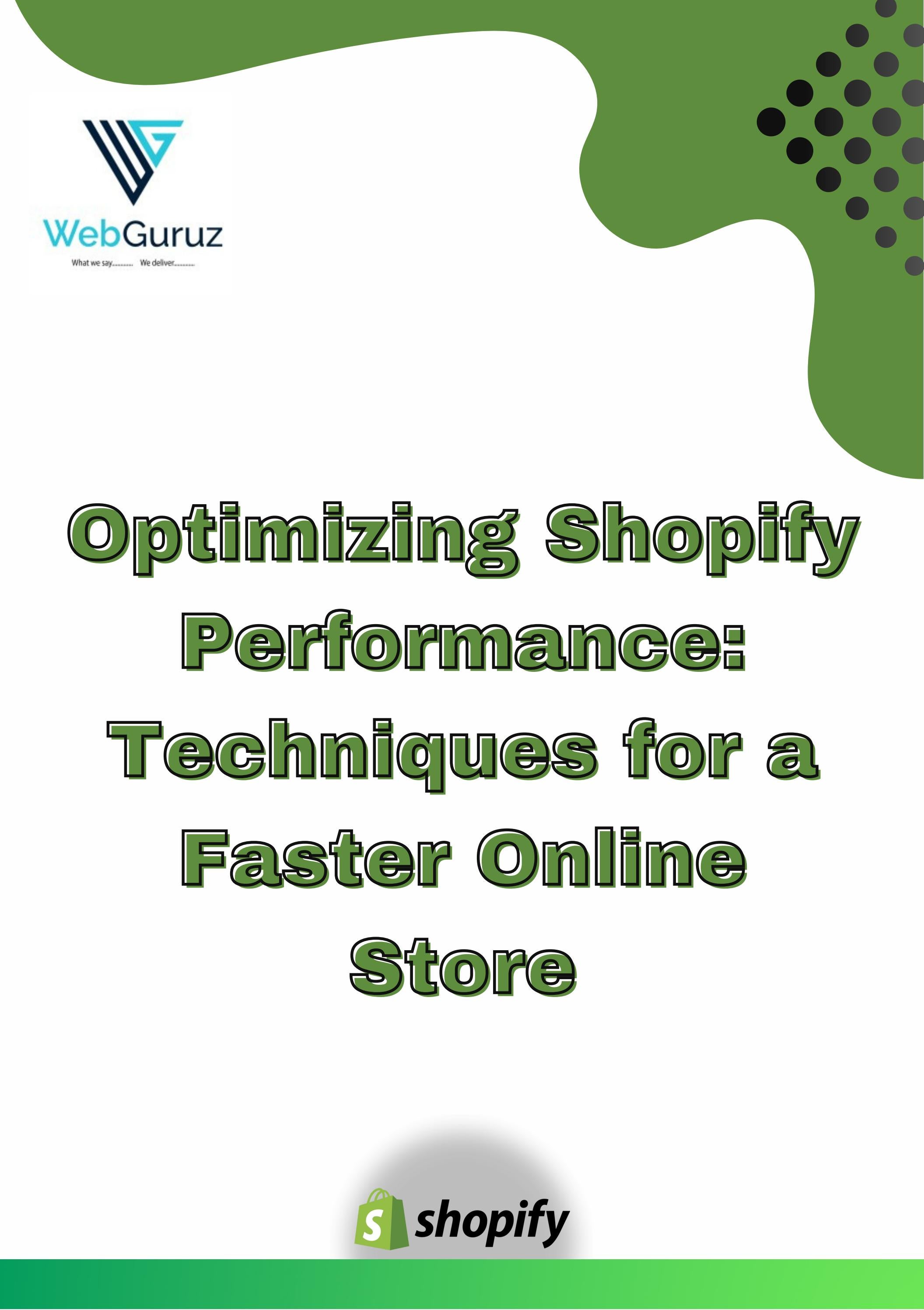 Optimizing Shopify Performance Techniques for a Faster Online Store - Webguruz Technologies by ...
