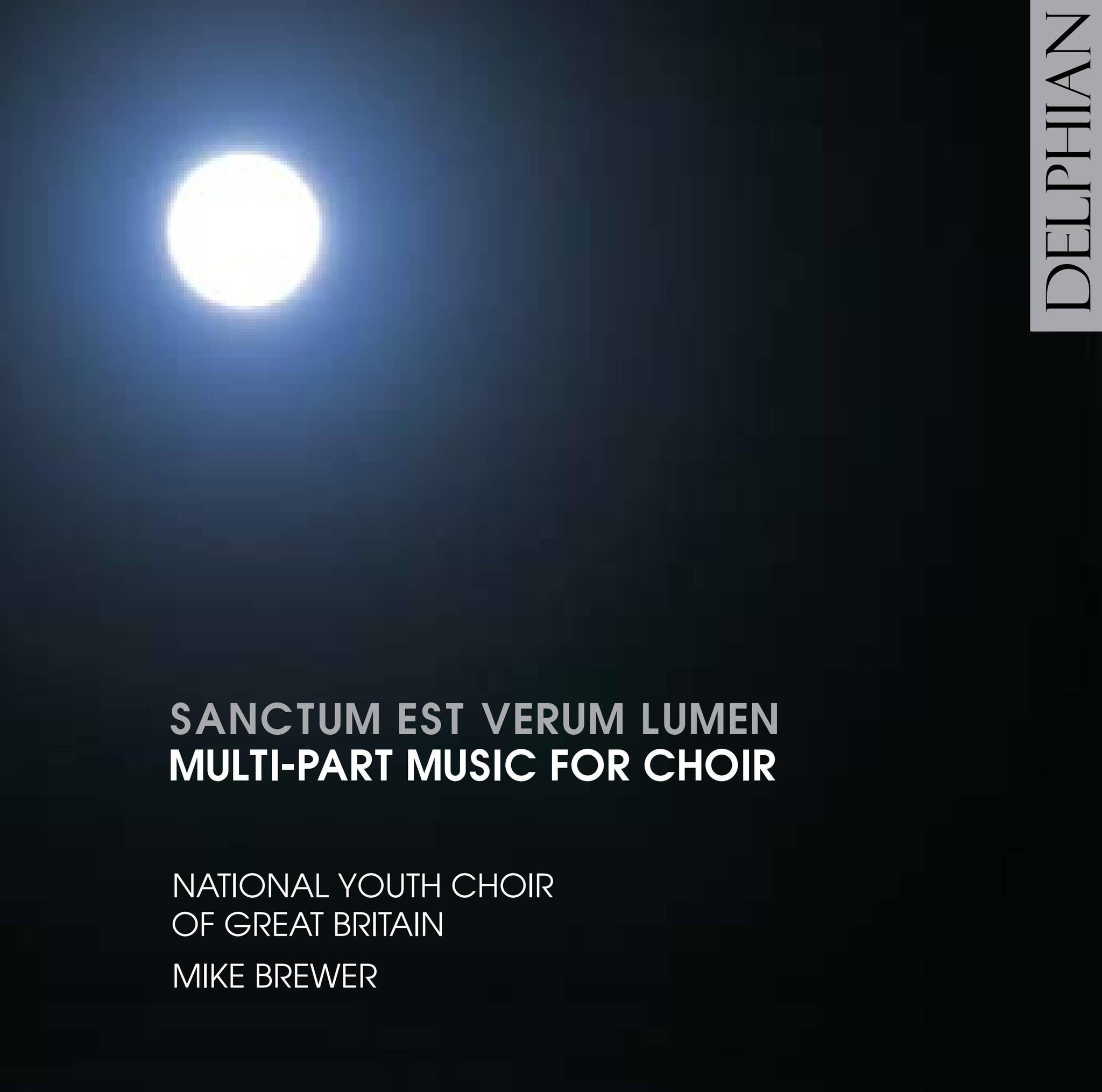 Sanctum est verum lumen: multi-part choral works by Delphian Records ...