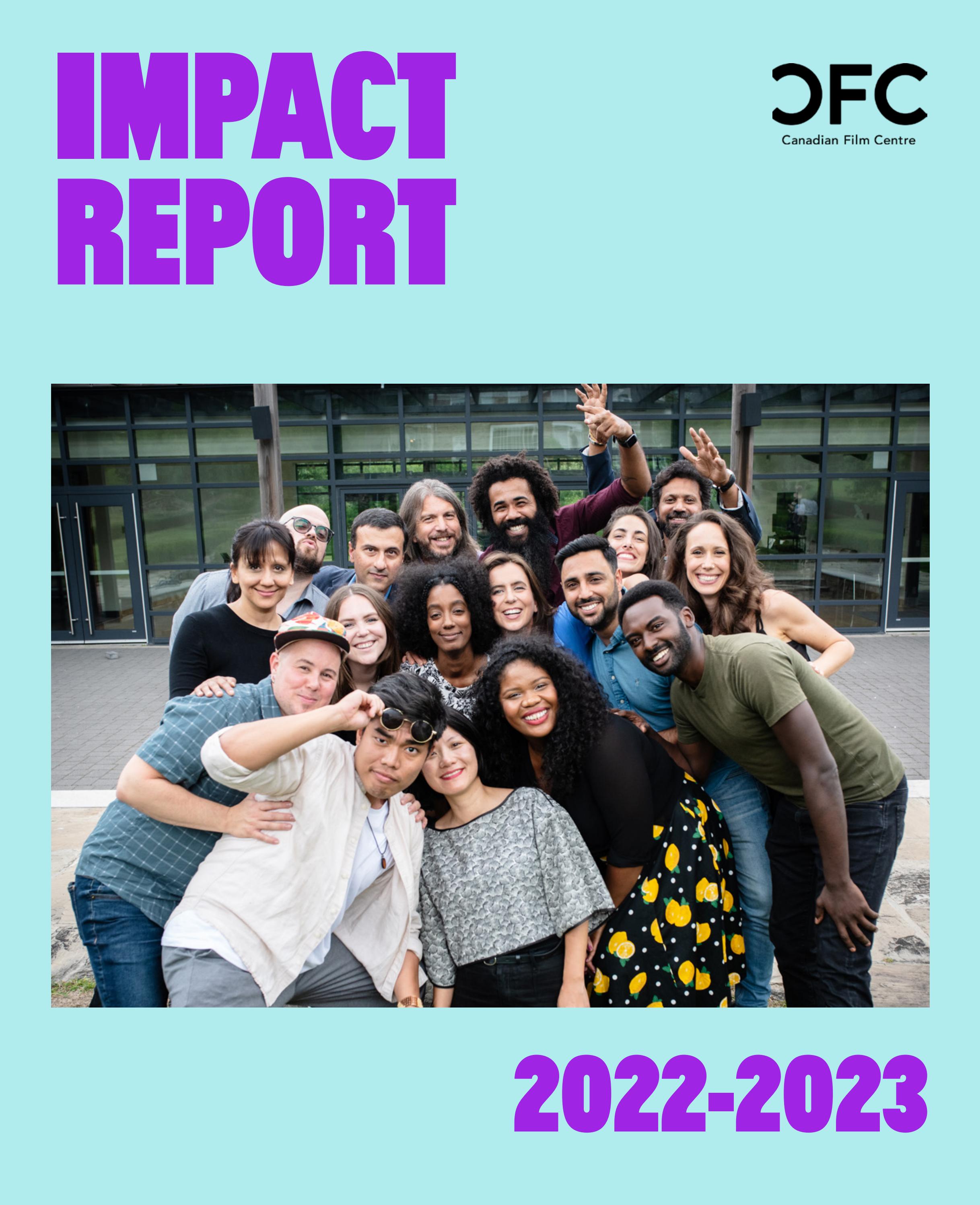 CFC Impact Report 2022/2023 by Canadian Film Centre - Issuu
