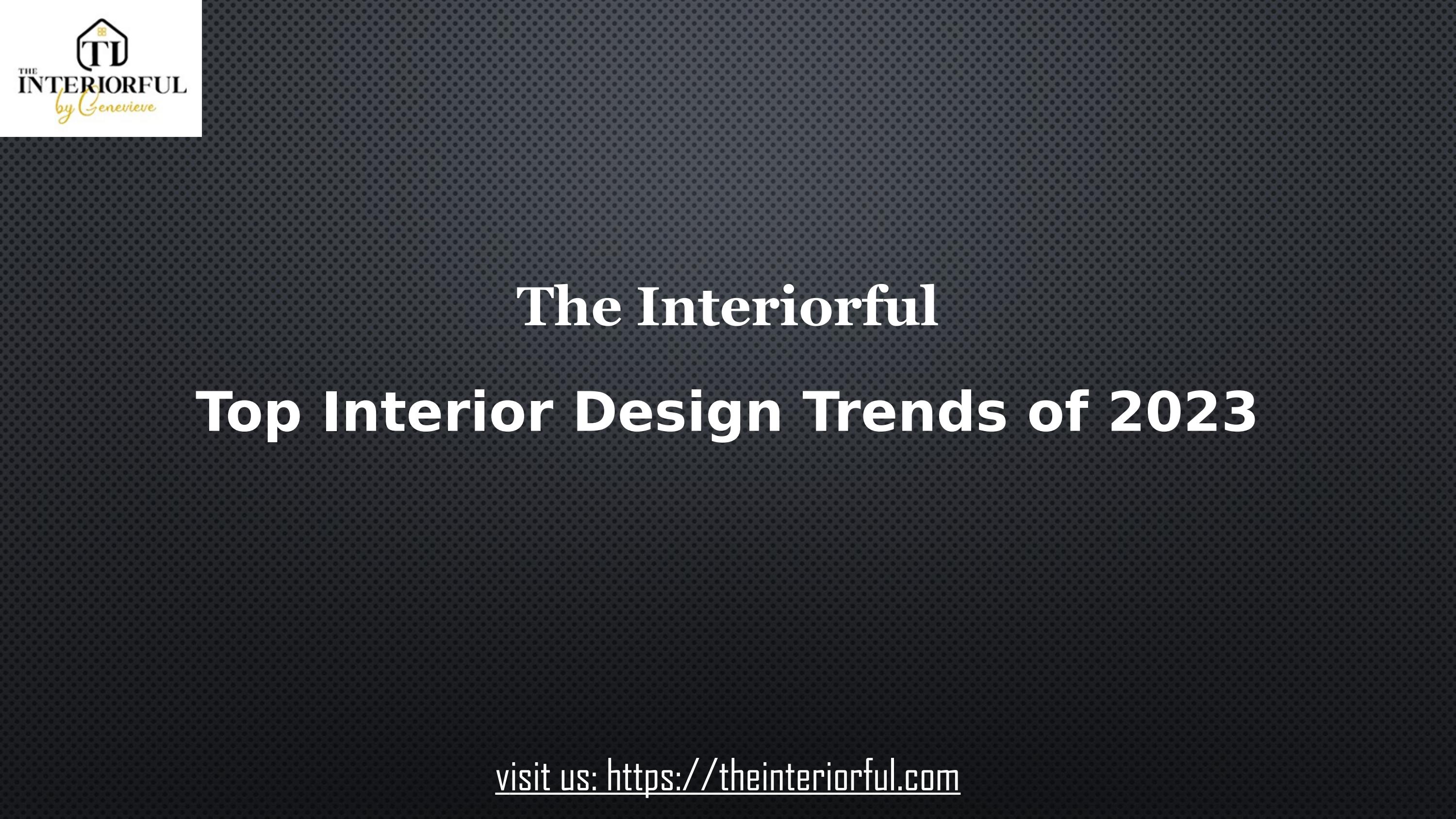Top Interior Design Trends of 2023 by The Interiorful - Issuu