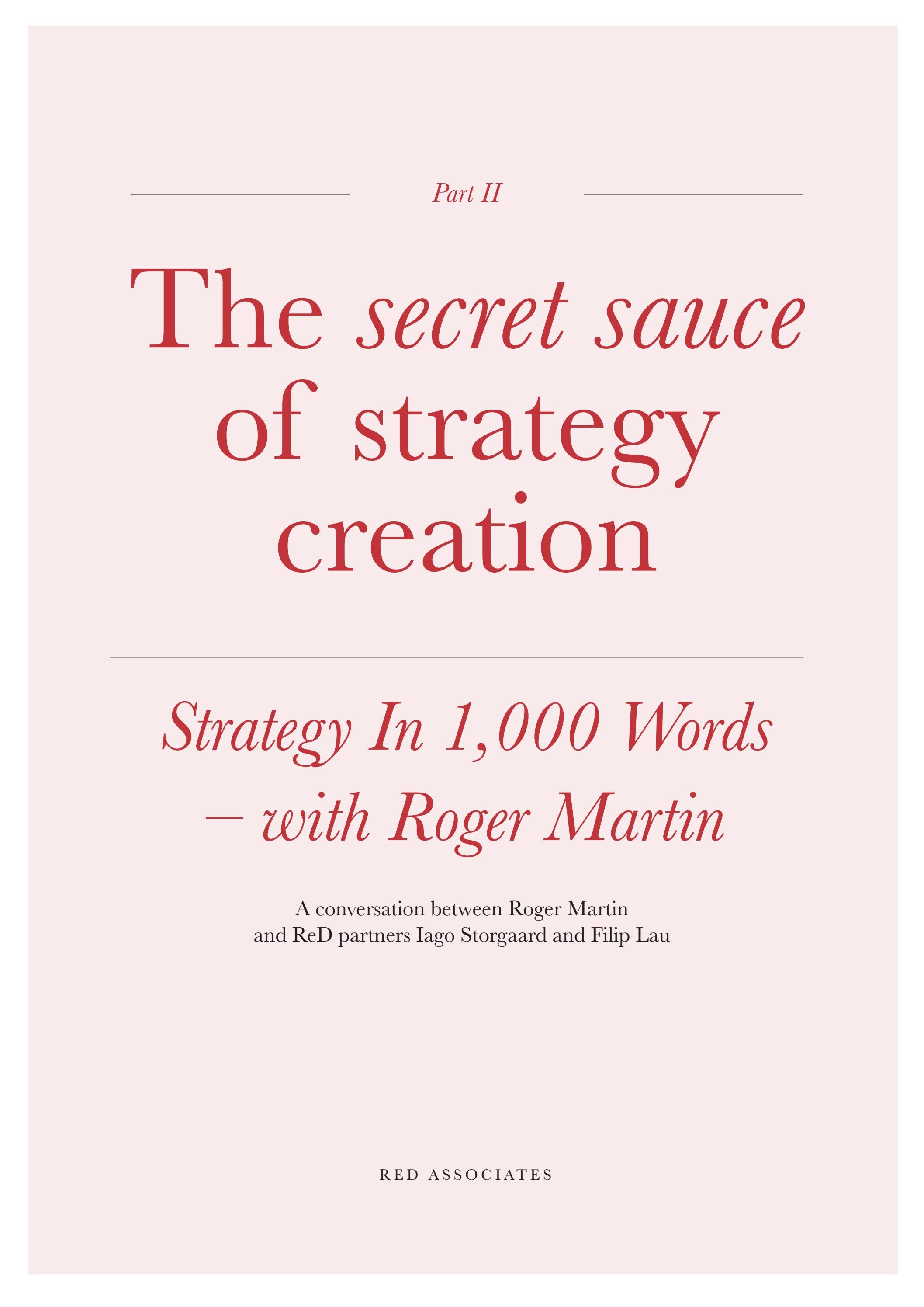 Strategy in 1000 words – With Roger Martin (Part 2 - The secret sauce ...