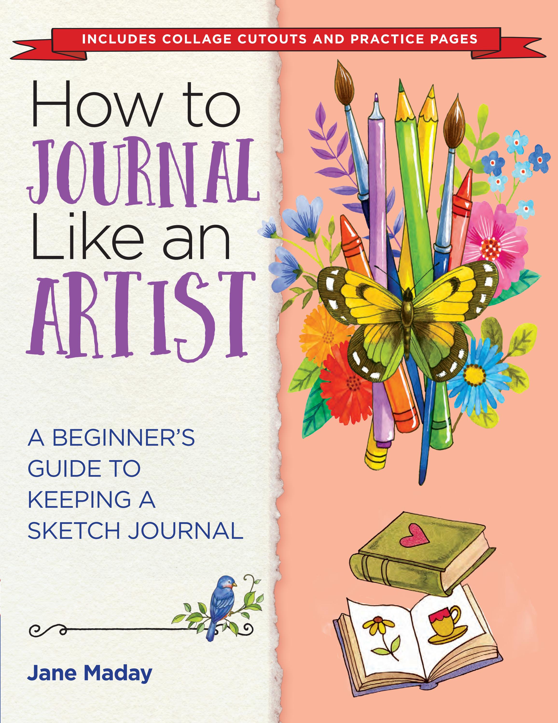 How to Journal Like an Artist: A Beginner’s Guide to Keeping a Sketch ...
