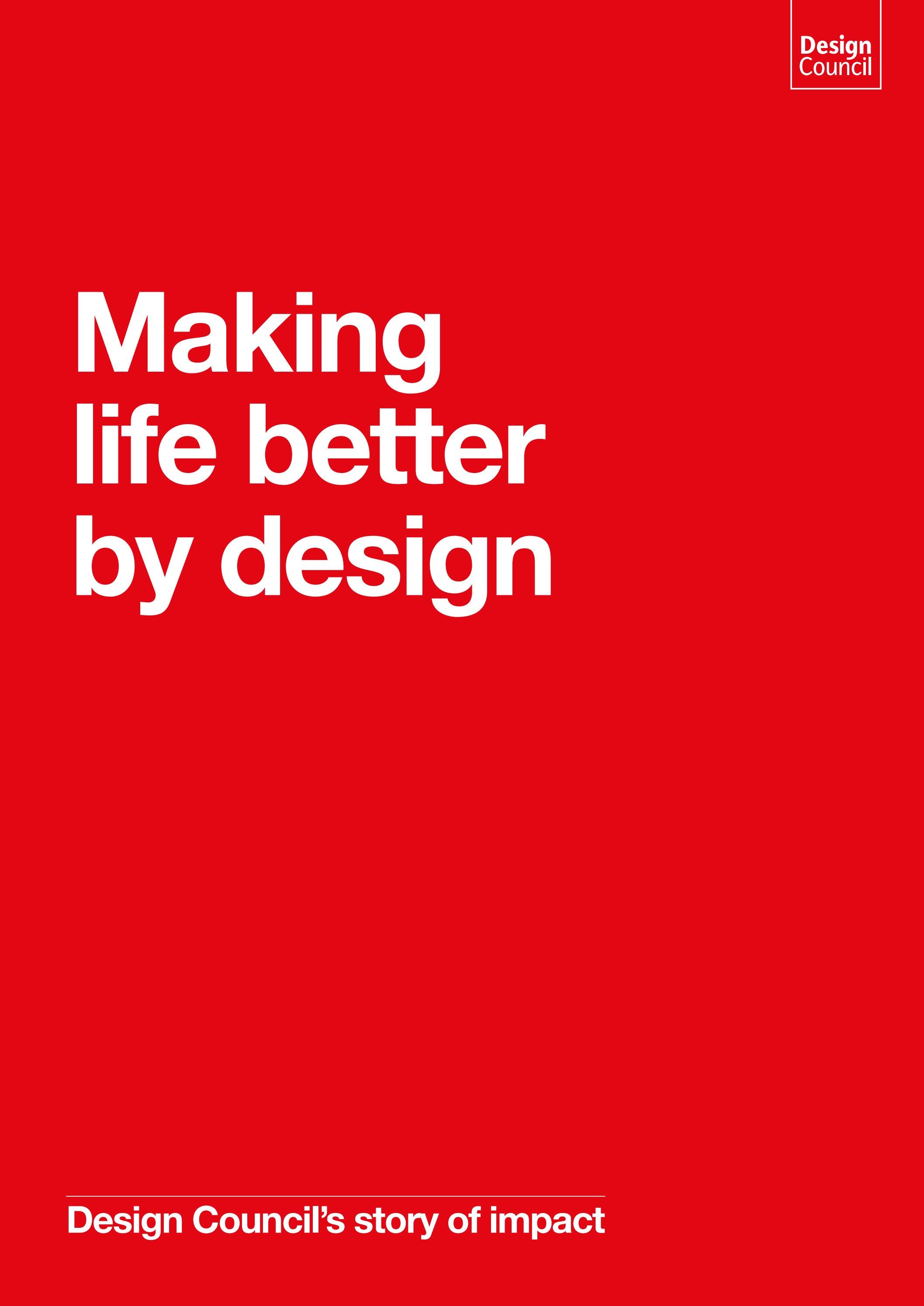 Making life better by design: Design Council's story of impact by ...