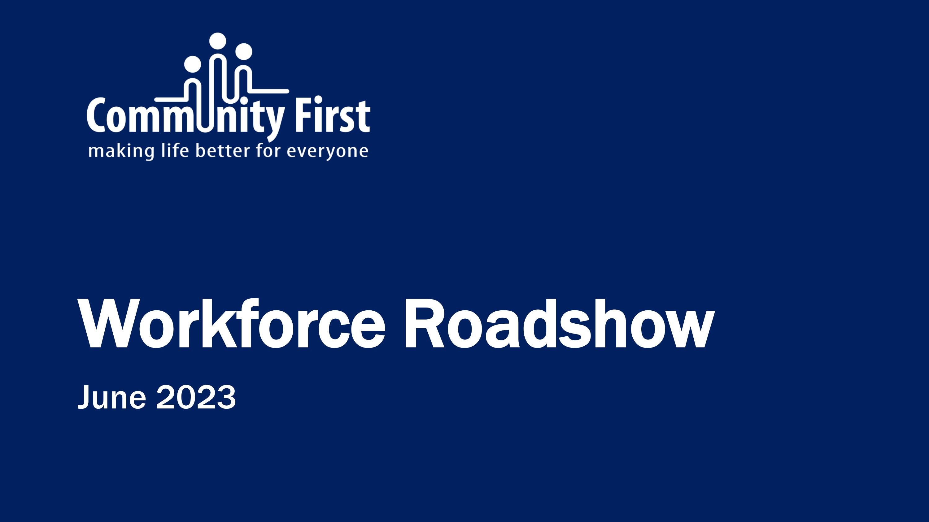 Community First Workforce Roadshow by Community First - Issuu